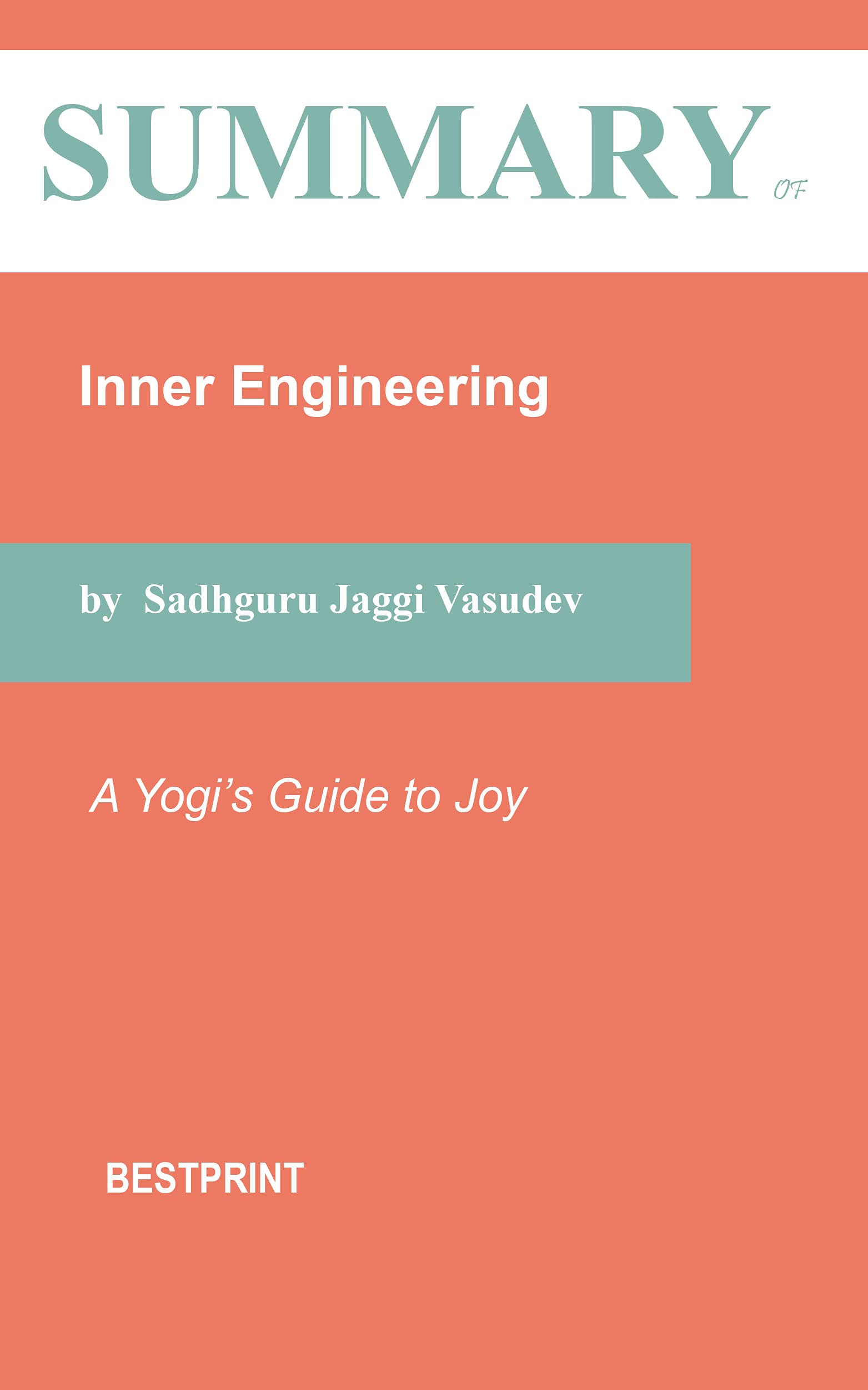 Summary of Inner Engineering: A Yogi’s Guide to Joy By Sadhguru Jaggi Vasudev by BestPrint ...