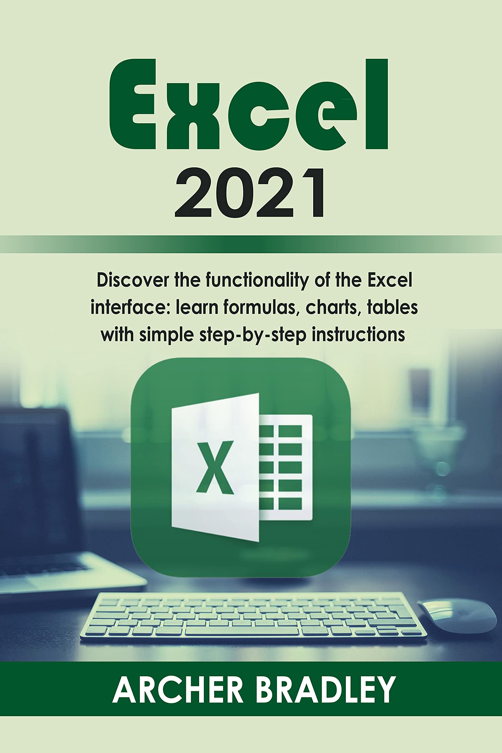 Excel 2021: Discover The Functionality of The Excel Interface: Learn ...