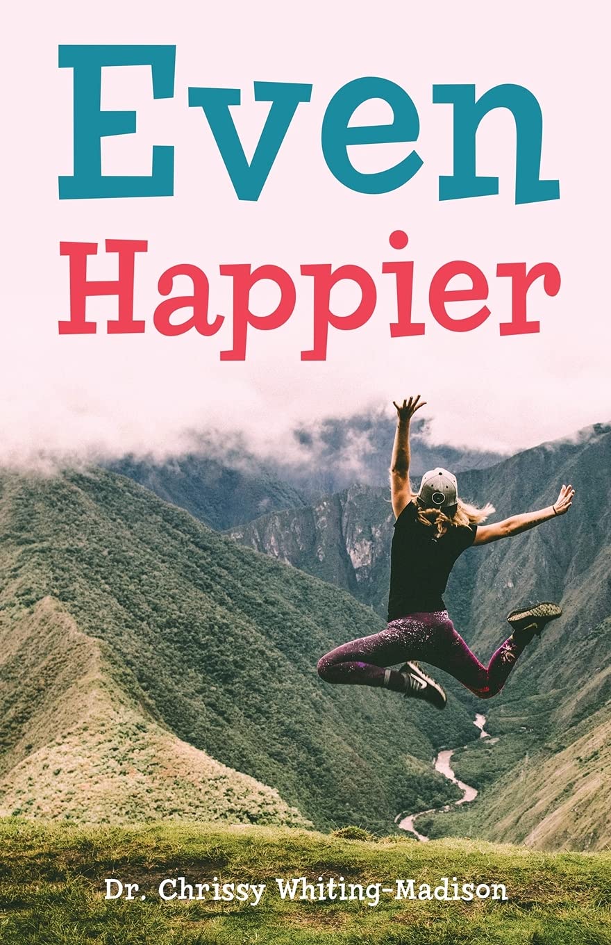 Even Happier by Dr Chrissy Whiting-Madison | Goodreads