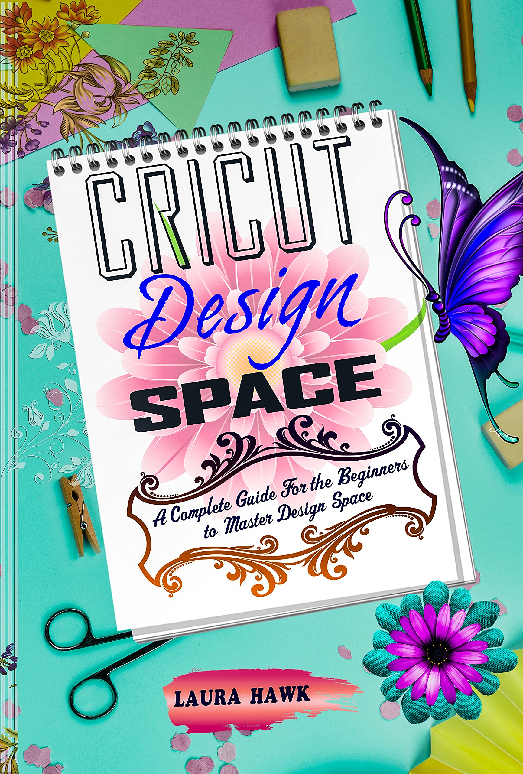 Cricut design space: A complete guide for the beginners to master ...