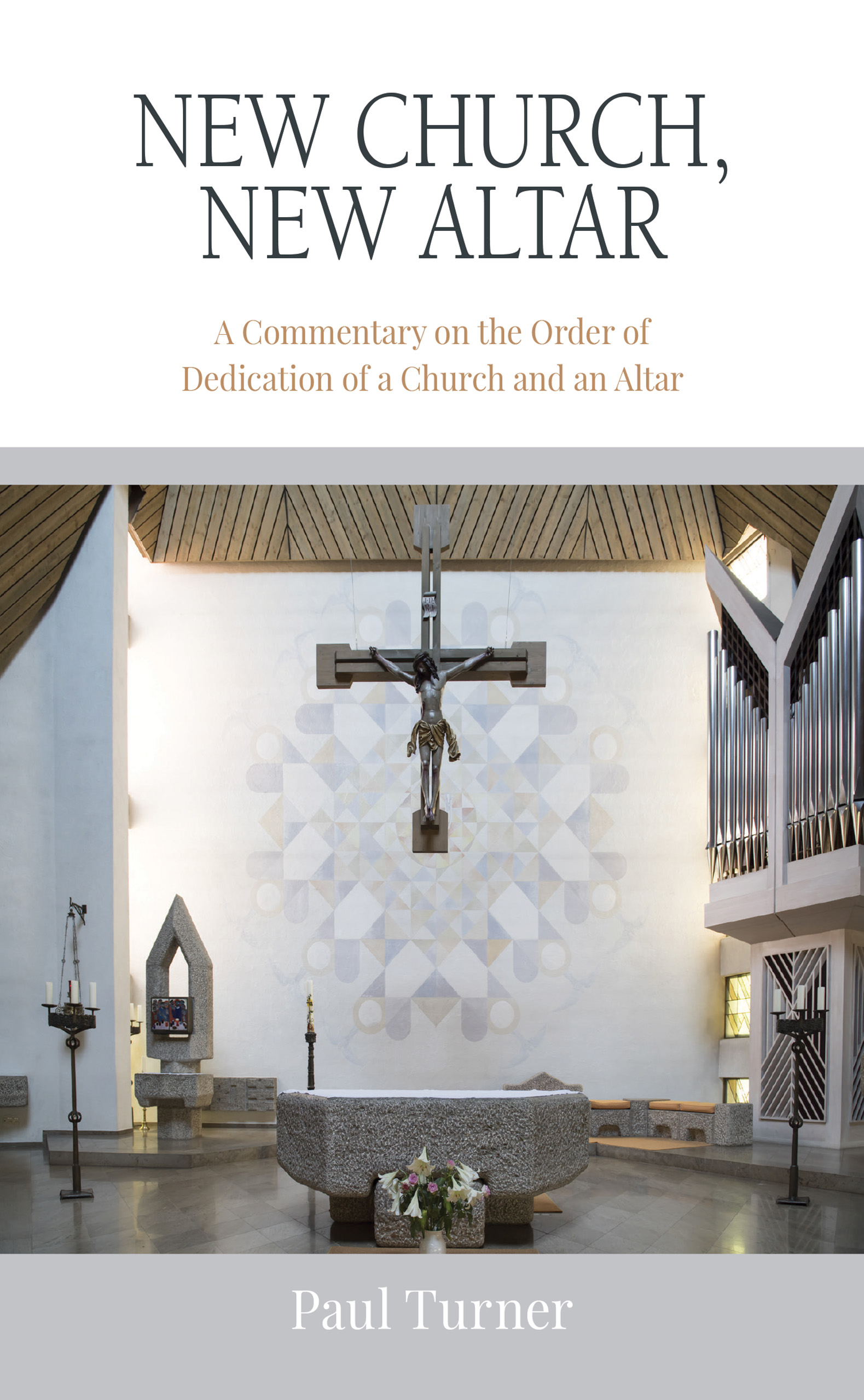 New Church, New Altar: A Commentary on the Order of Dedication of a ...