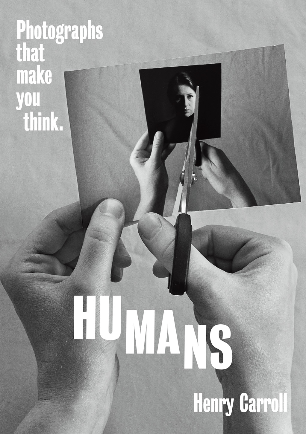 HUMANS: Photographs That Make You Think by Henry Carroll | Goodreads