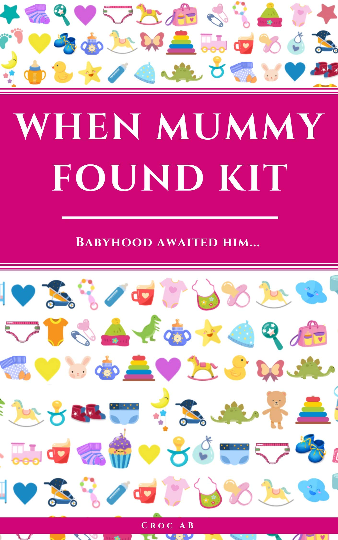 When Mummy Found Kit Babyhood Awaited Him By Croc AB Goodreads when-mummy-found-kit-babyhood-awaited-him-by-croc-ab-goodreads
