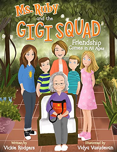 Ms. Ruby and The Gigi Squad: Friendship Comes in All Ages by Vickie ...