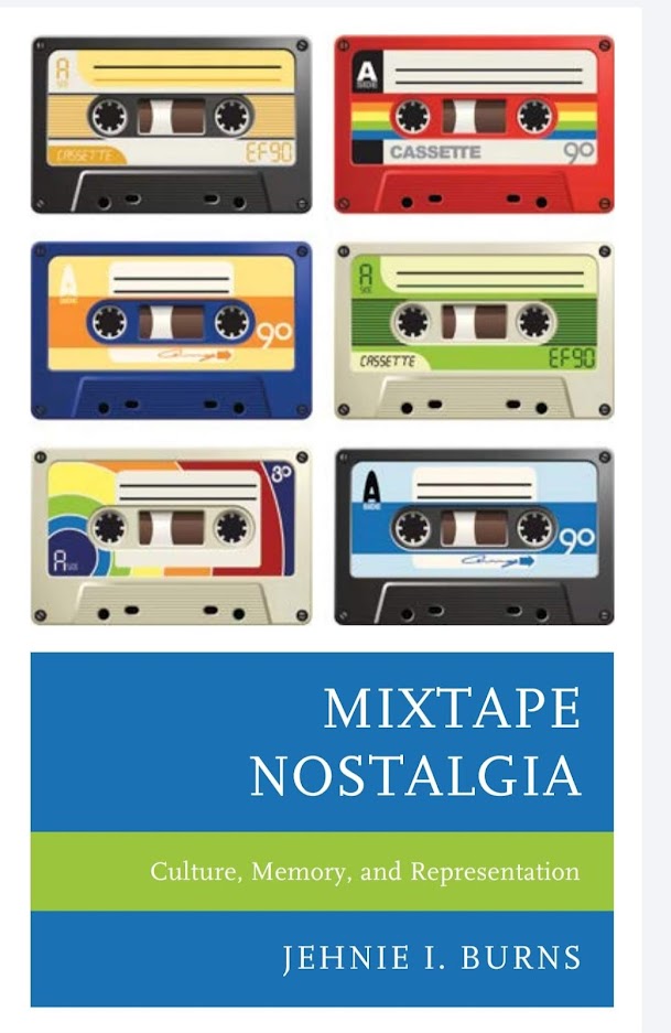 Mixtape Nostalgia: Culture, Memory, and Representation by Jehnie Burns ...