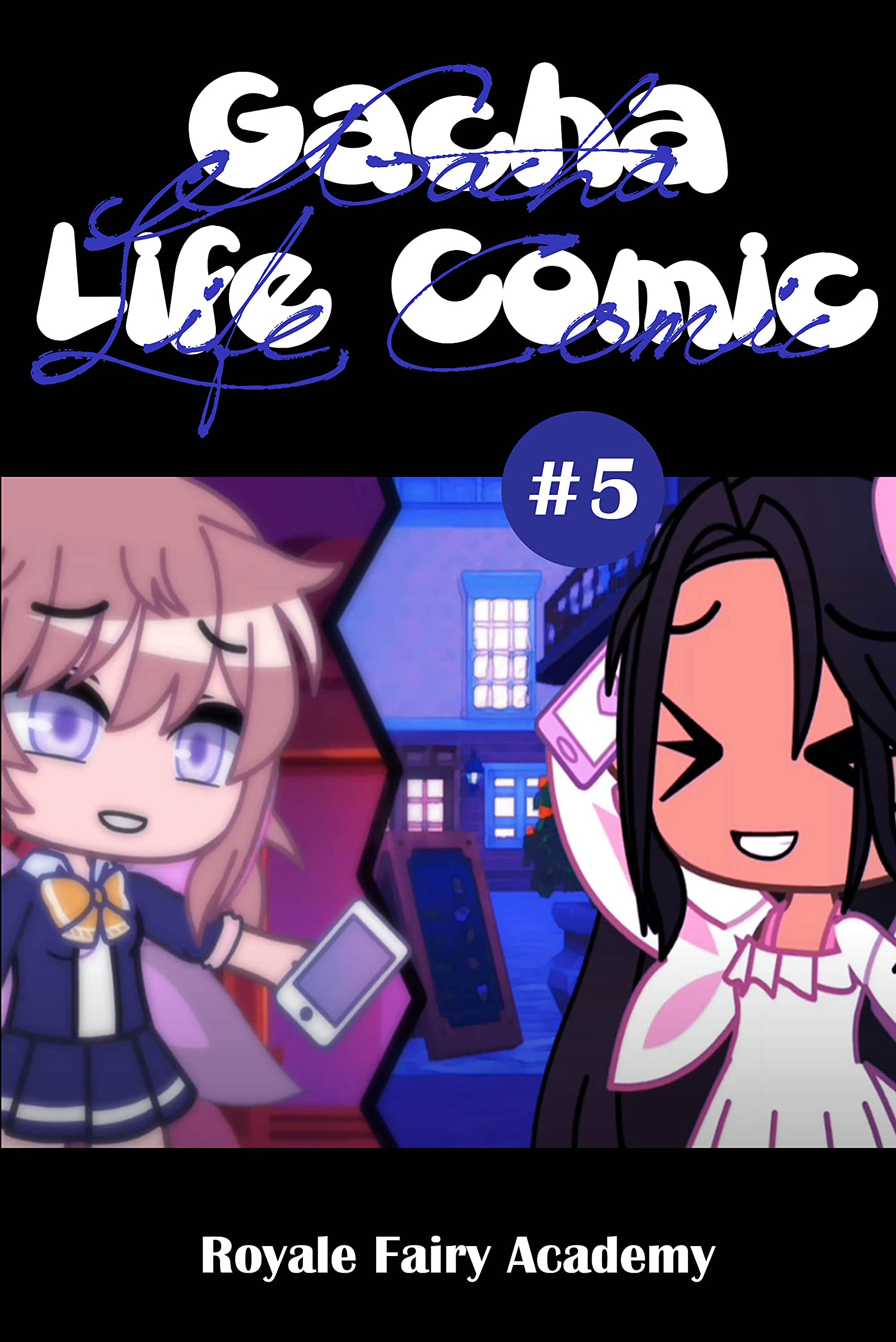 Gacha Life Comic Ep.5: Royale Fairy Academy by Natalia Laidlow | Goodreads
