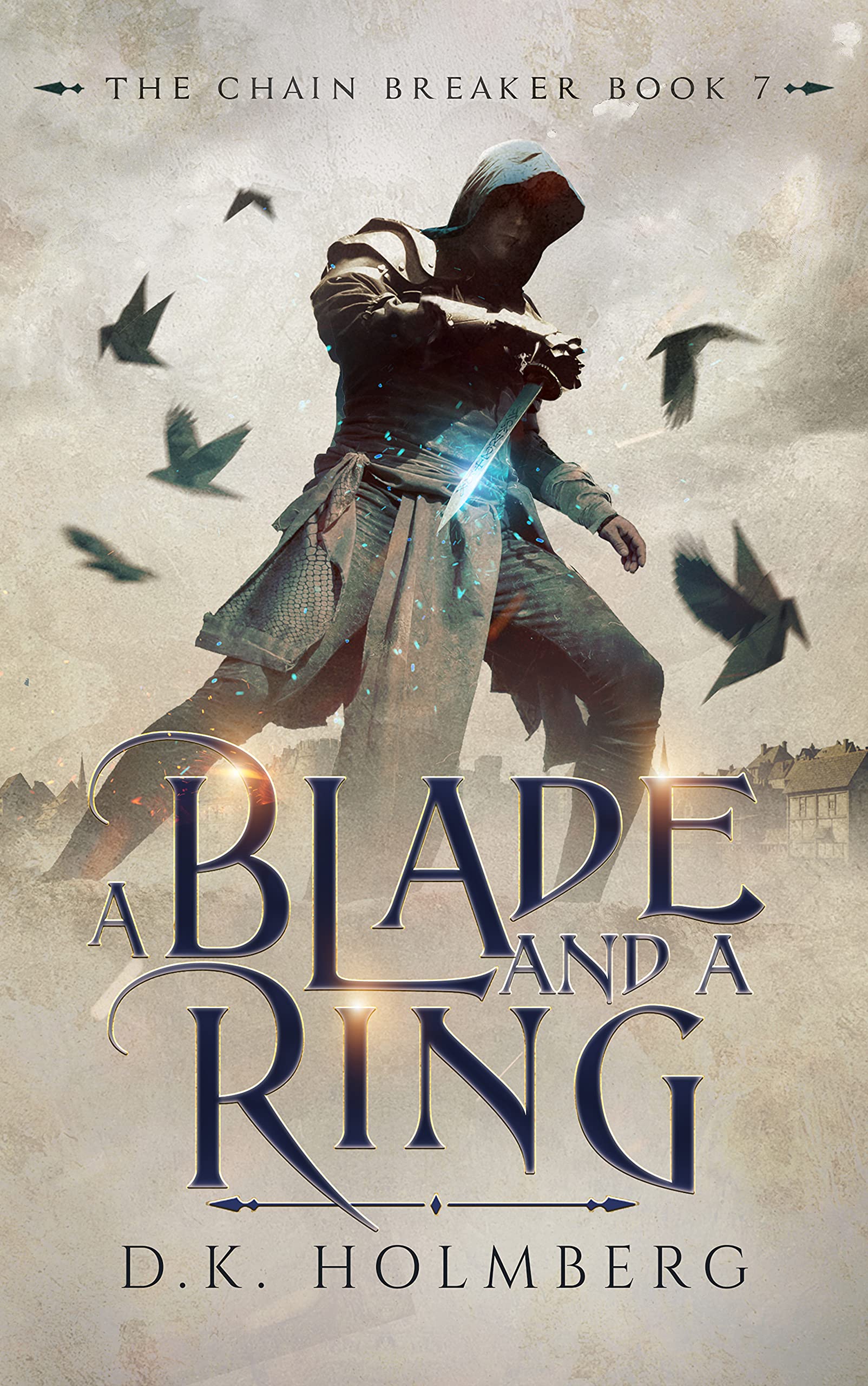 A Blade and a Ring (The Chain Breaker, #7) by D.K. Holmberg | Goodreads