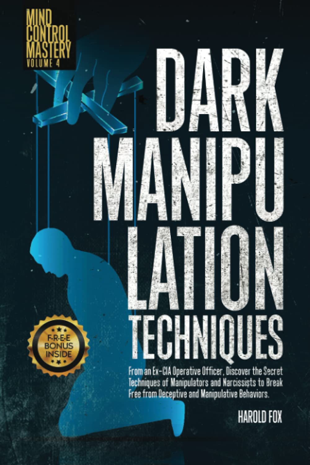 Dark Manipulation Techniques: Discover the Secret Techniques of Manipulators and Narcissists to ...