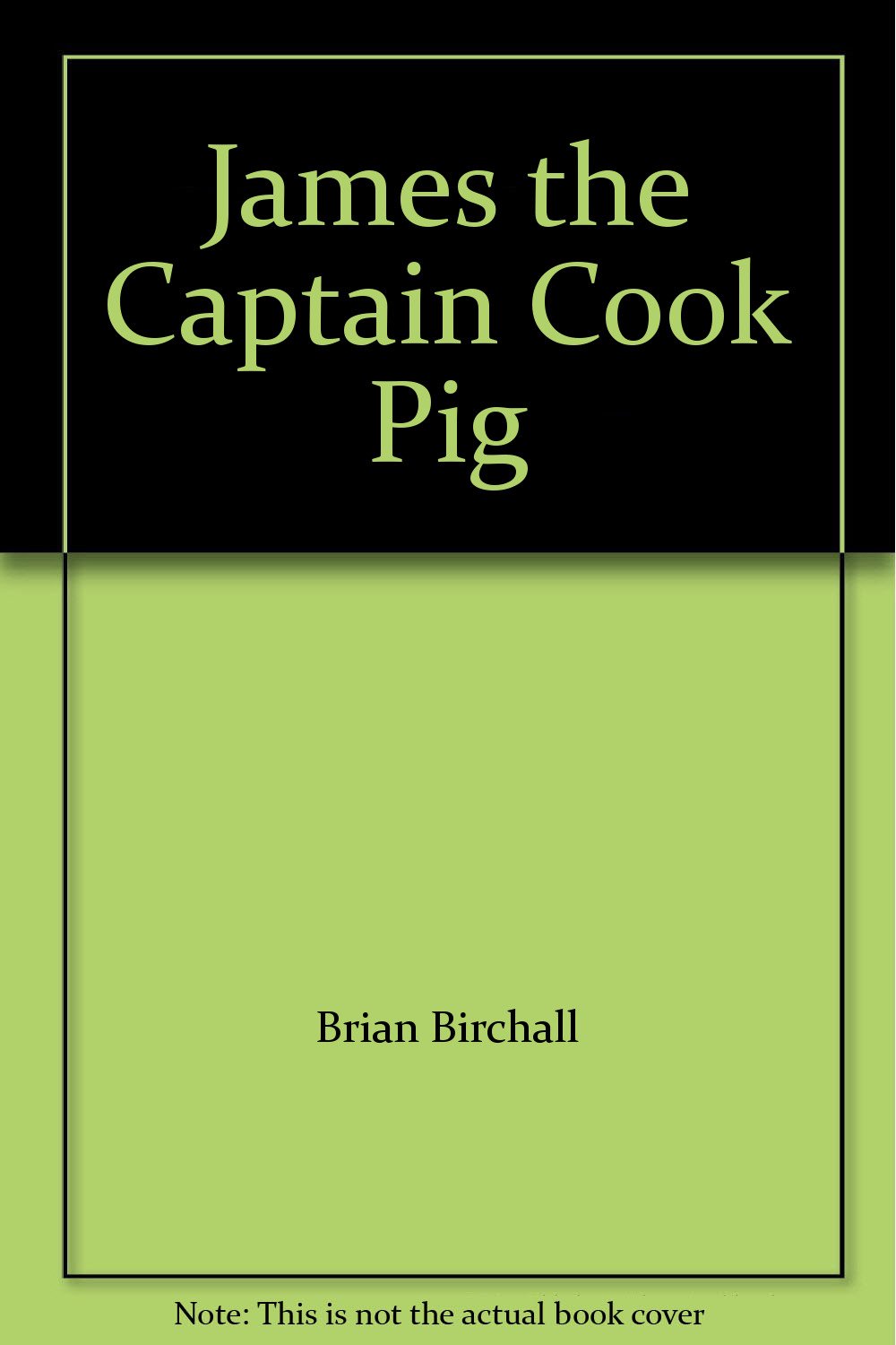 James the Captain Cook Pig by Brian Birchall | Goodreads