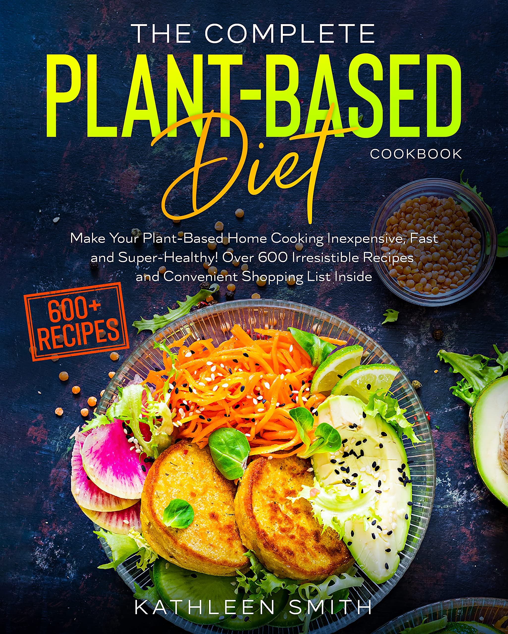 The Complete Plant-Based Diet Cookbook: Make Your Plant-Based Home ...