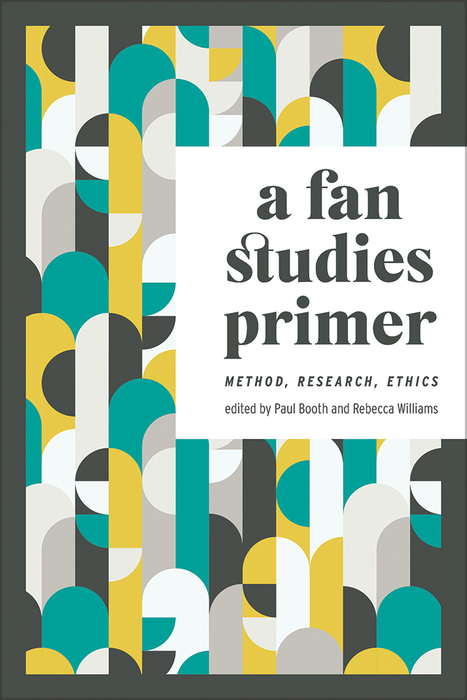 A Fan Studies Primer: Method, Research, Ethics by Paul Booth | Goodreads
