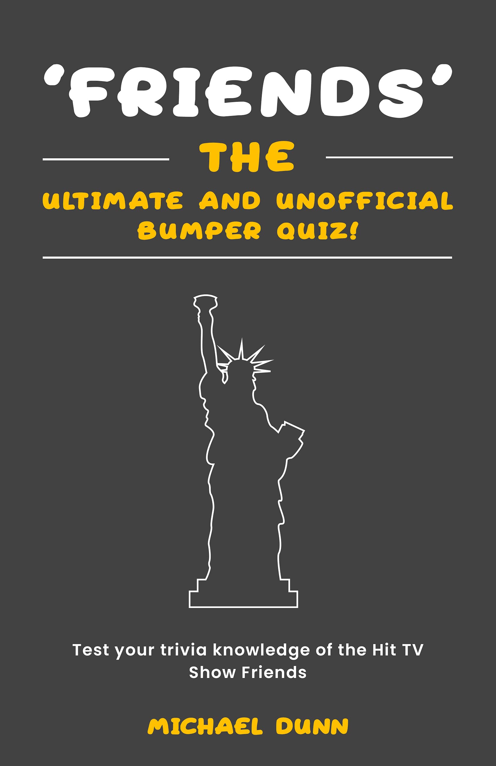 Friends: The Ultimate and Unofficial Bumper Quiz!: Test your trivia ...