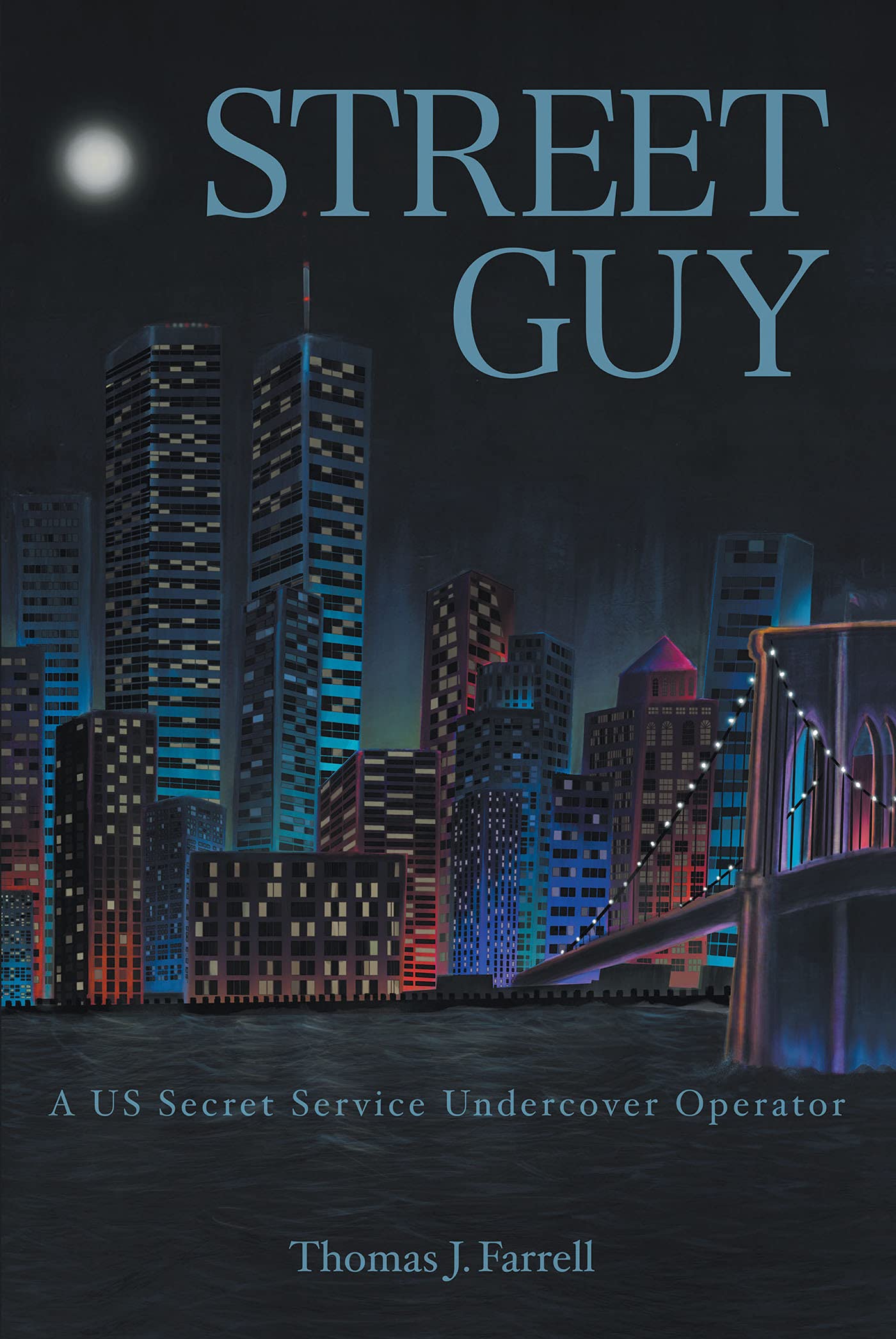 Street Guy: A US Secret Service Undercover Operator by Thomas J ...