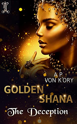 The Deception (Golden Shana #4) by A P von K'Ory | Goodreads
