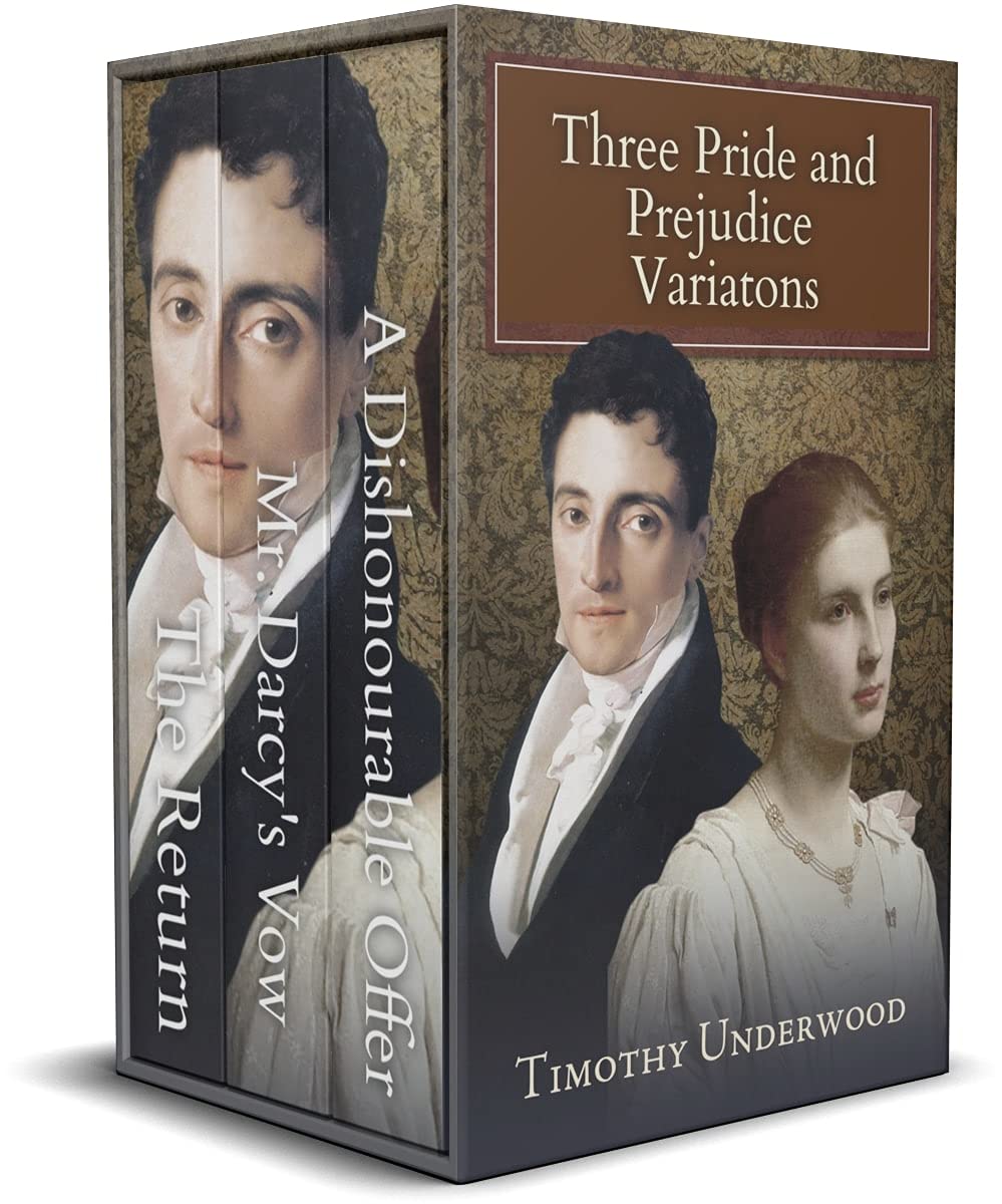 Timothy Underwood's Pride and Prejudice Variations: Collection 1: The Return, A Dishonorable ...
