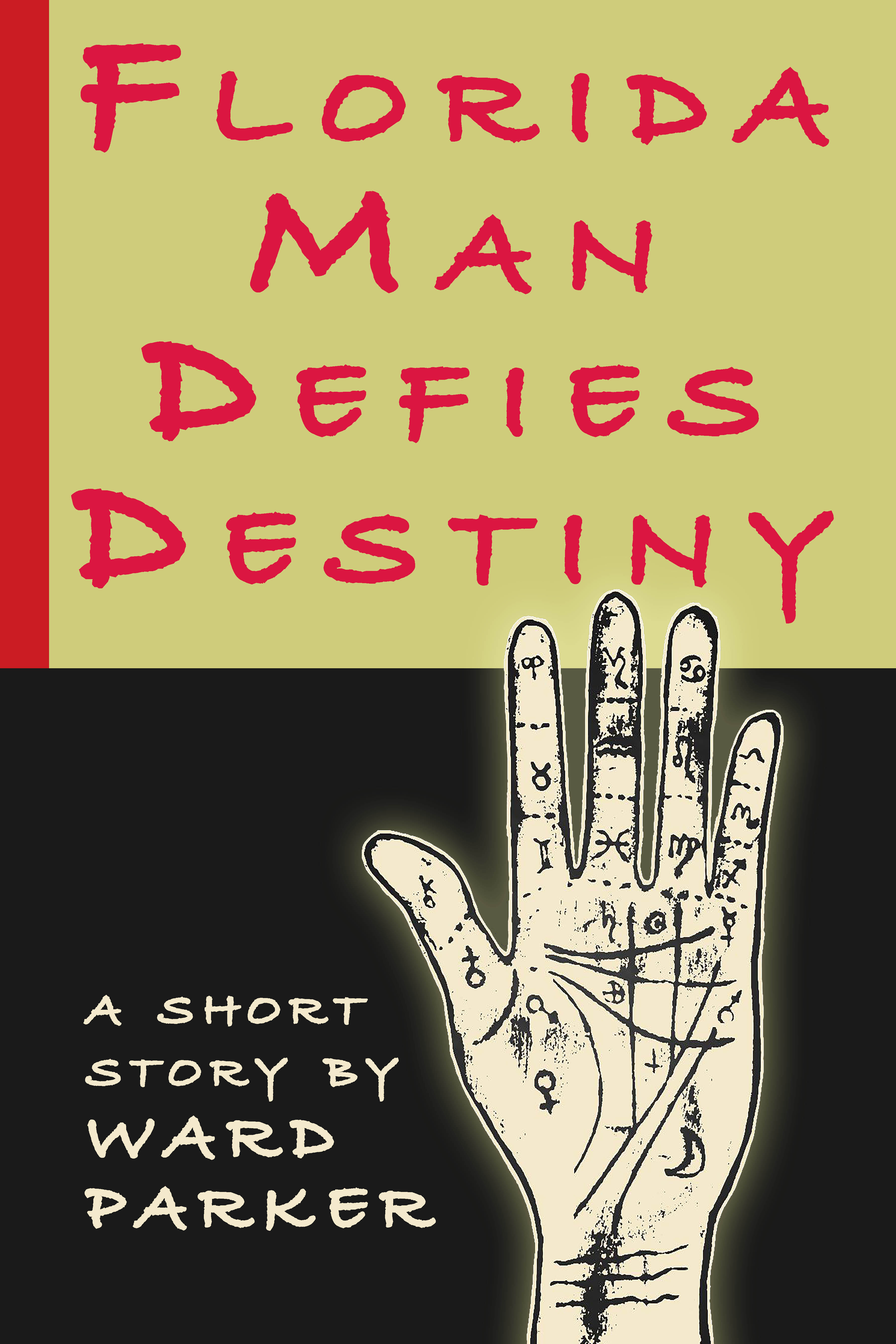 Florida Man Defies Destiny by Ward Parker | Goodreads