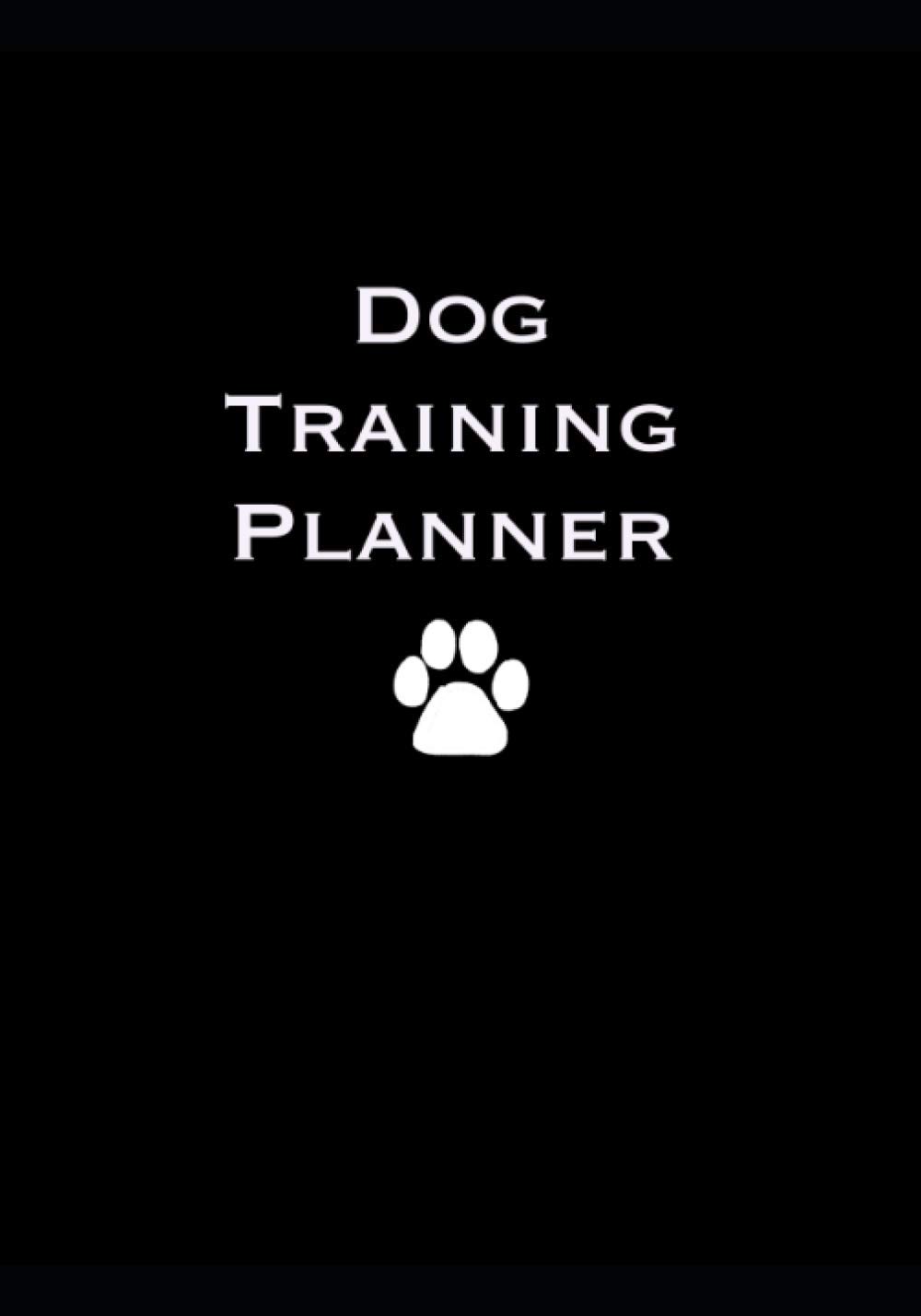 Dog Training Planner by Sassafras Patterdale | Goodreads