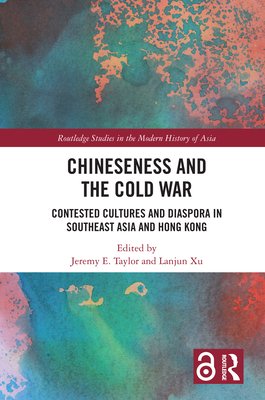 Chineseness and the Cold War: Contested Cultures and Diaspora in ...