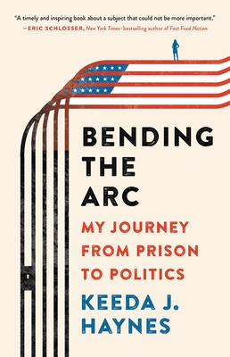 Bending the Arc: My Journey from Prison to Politics by Keeda Haynes ...