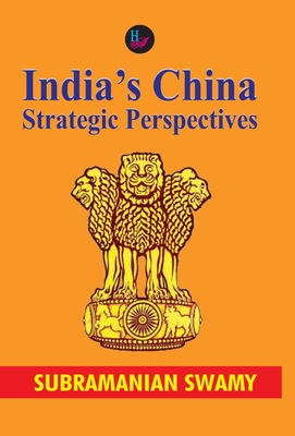 India's China: Strategic Perspectives by Subramanian Swamy | Goodreads