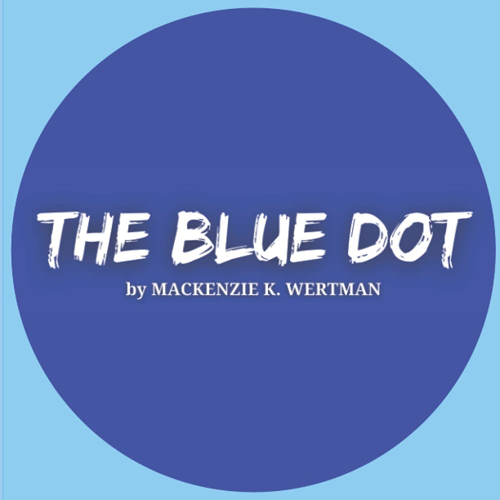 The Blue Dot by Mackenzie K. Wertman | Goodreads
