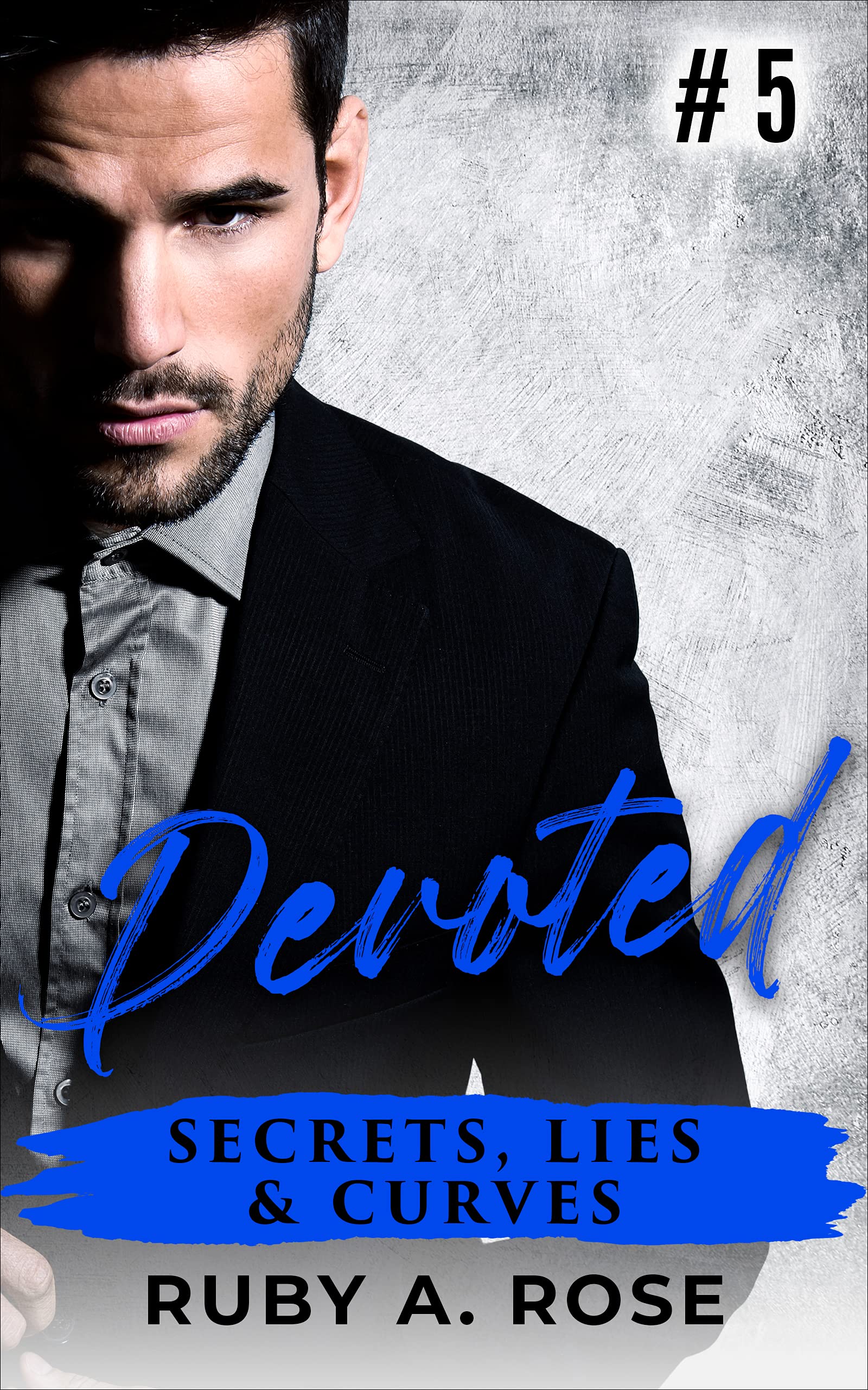 Devoted (Secrets, Lies & Curves Book 5) by Ruby A. Rose | Goodreads
