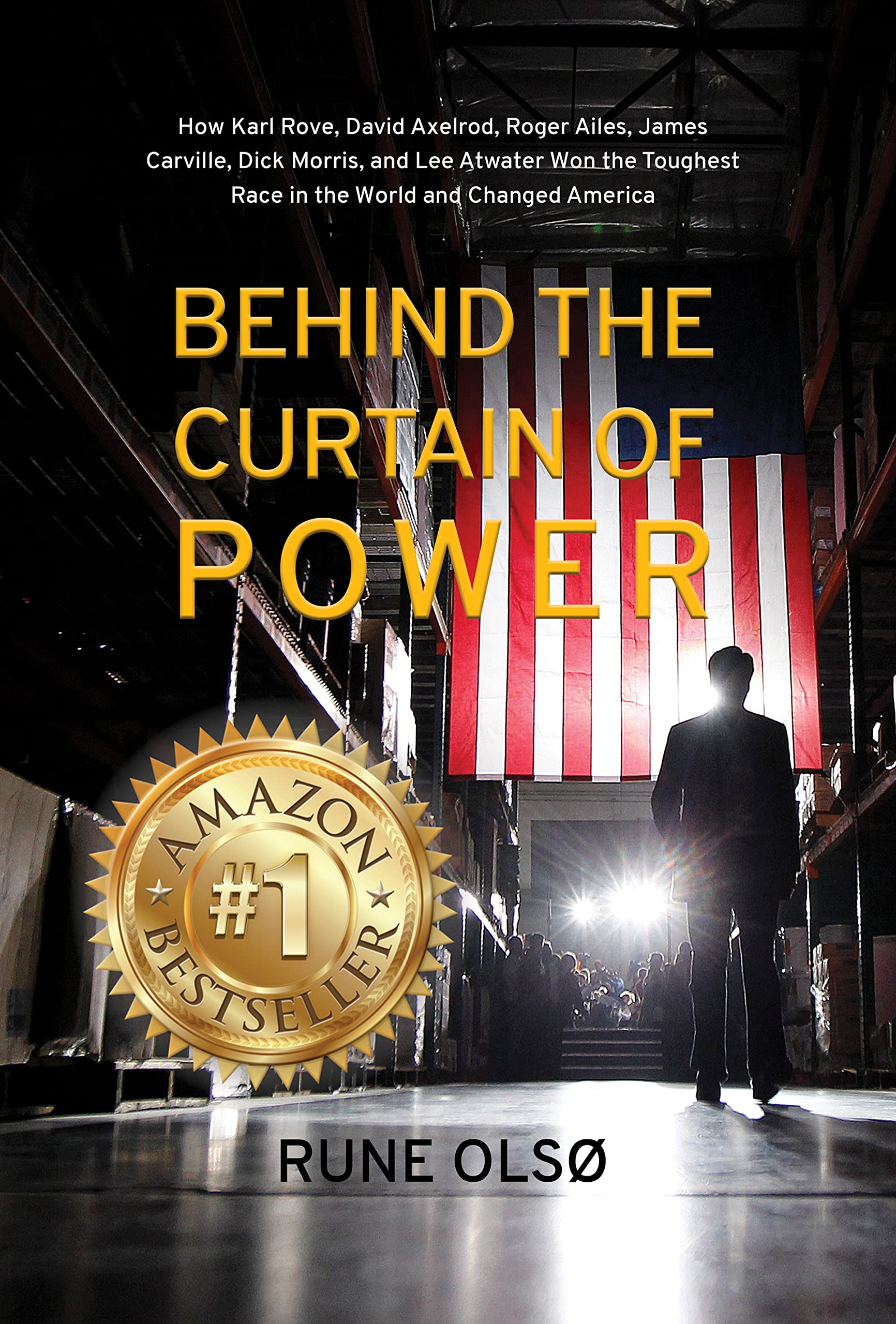 Behind the Curtain of Power: How Karl Rove, David Axelrod, Roger Ailes ...