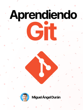 Aprendiendo Git ¡Domina y comprende Git de una vez por todas! by Miguel Angel Durán García ...