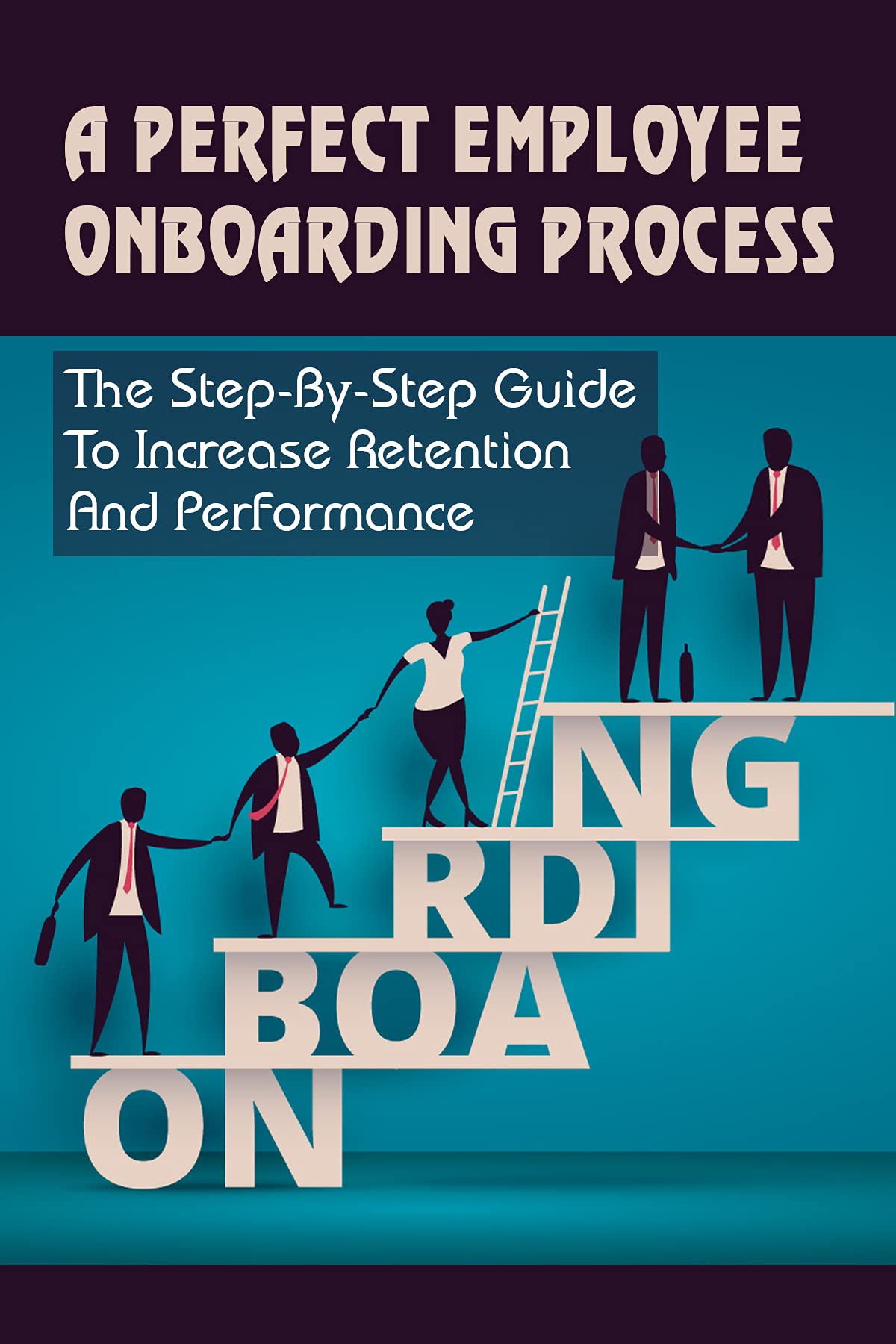 A Perfect Employee Onboarding Process: The Step-By-Step Guide To ...
