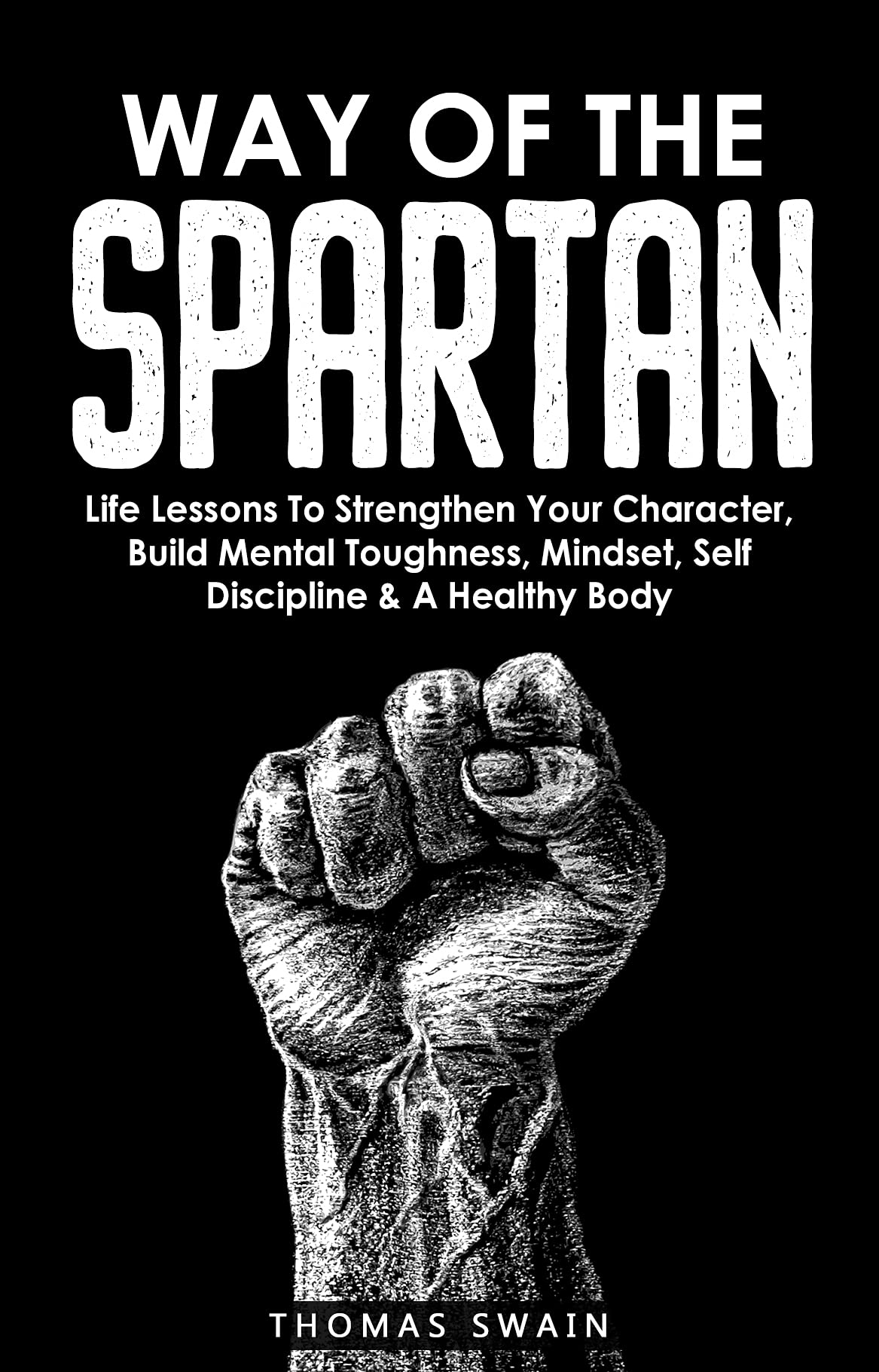 Way of The Spartan: Life Lessons To Strengthen Your Character, Build ...