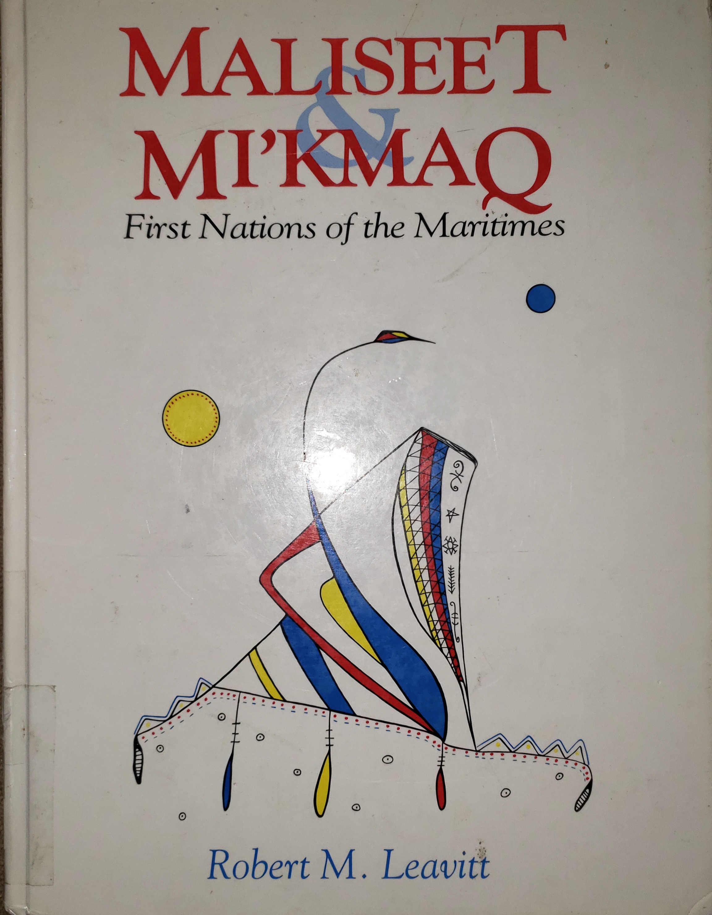 Maliseet & Mi'kmaq First Nations of the Maritimes by Robert M. Leavitt ...