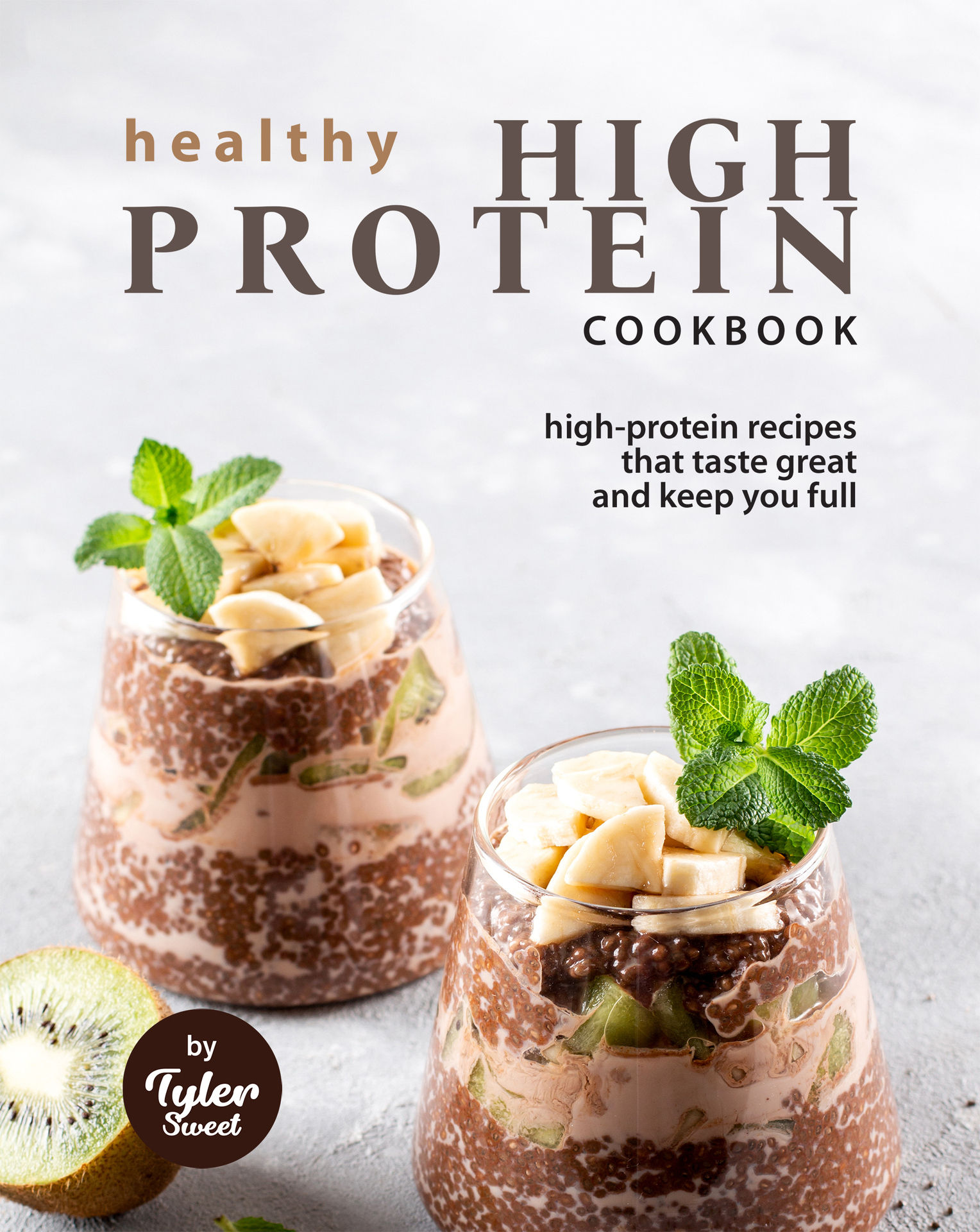 Healthy High Protein Cookbook: High-Protein Recipes That Taste Great ...