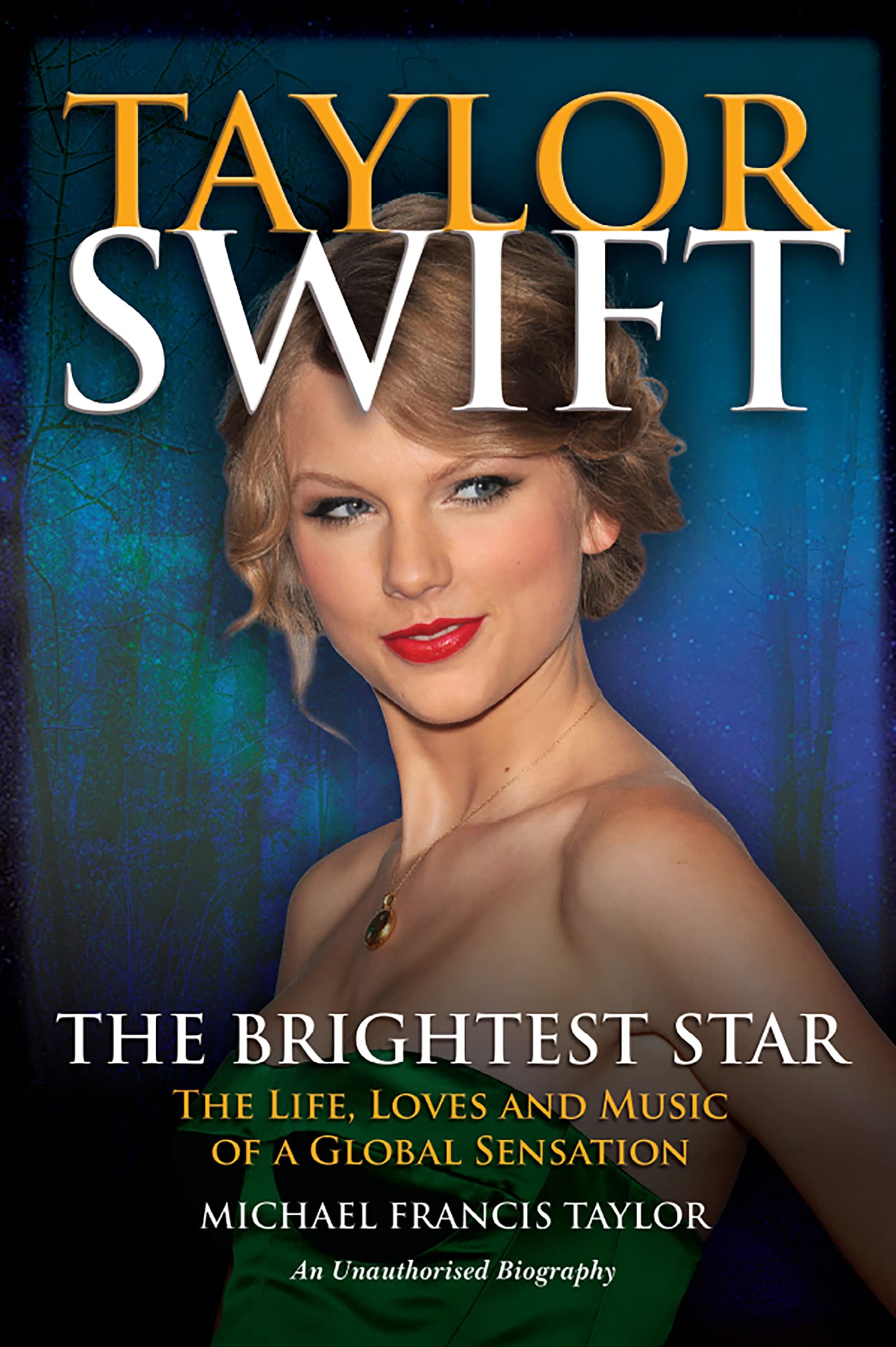 Taylor Swift The Brightest Star: The Life, Loves and Music of a Global ...