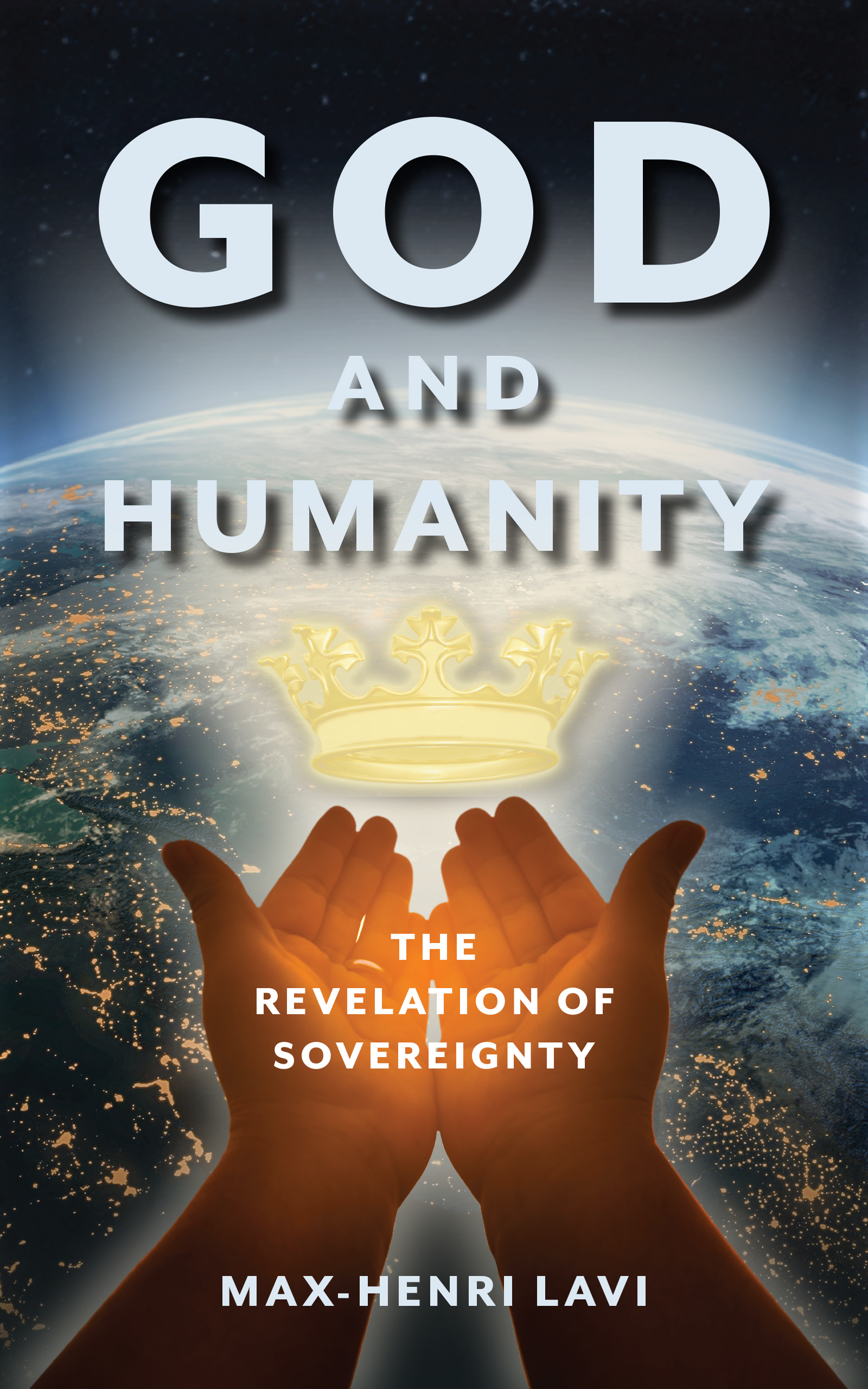 God and Humanity: The Revelation of Sovereignty by Max-Henri Lavi ...