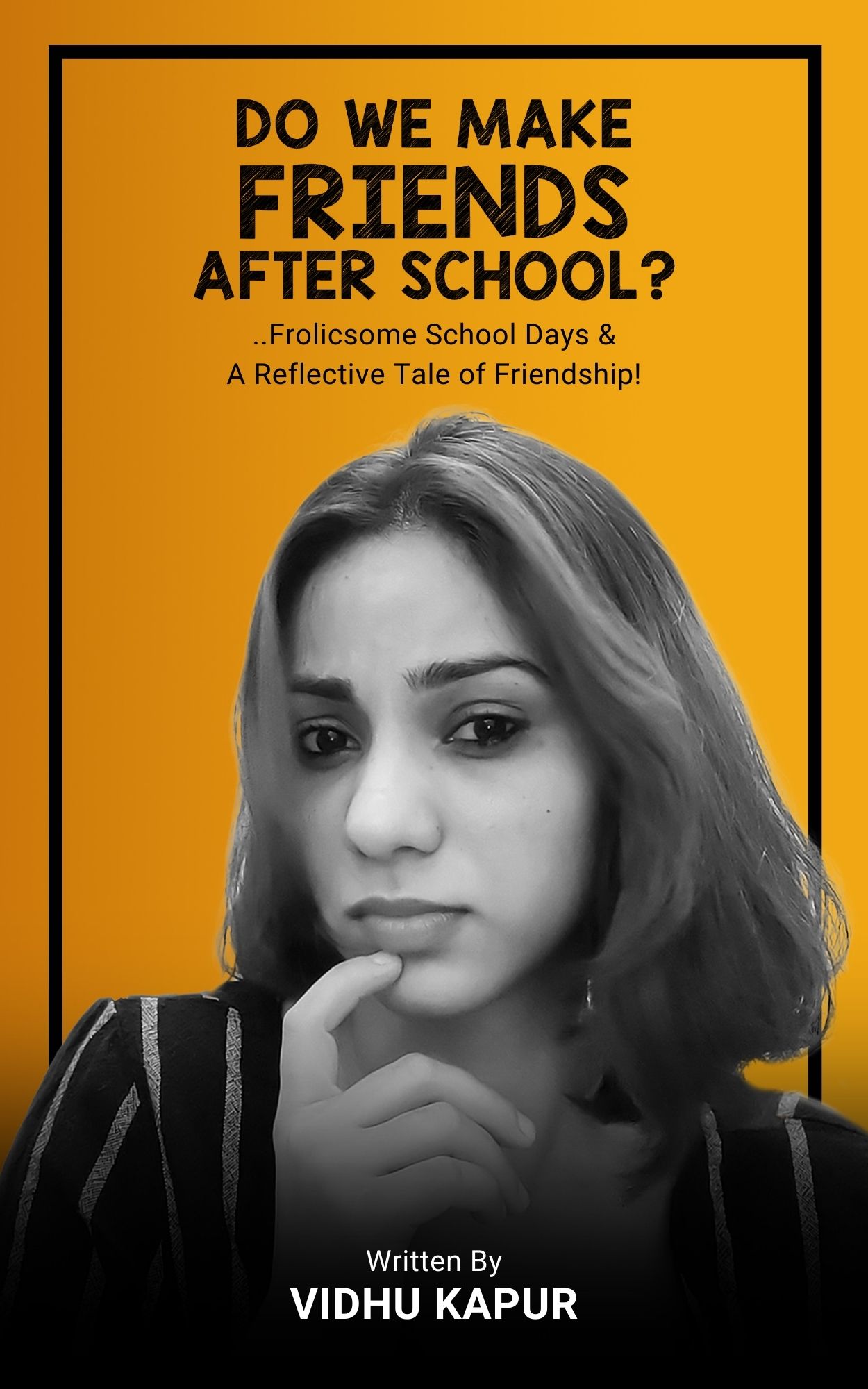 DO WE MAKE FRIENDS AFTER SCHOOL? by Vidhu Kapur | Goodreads