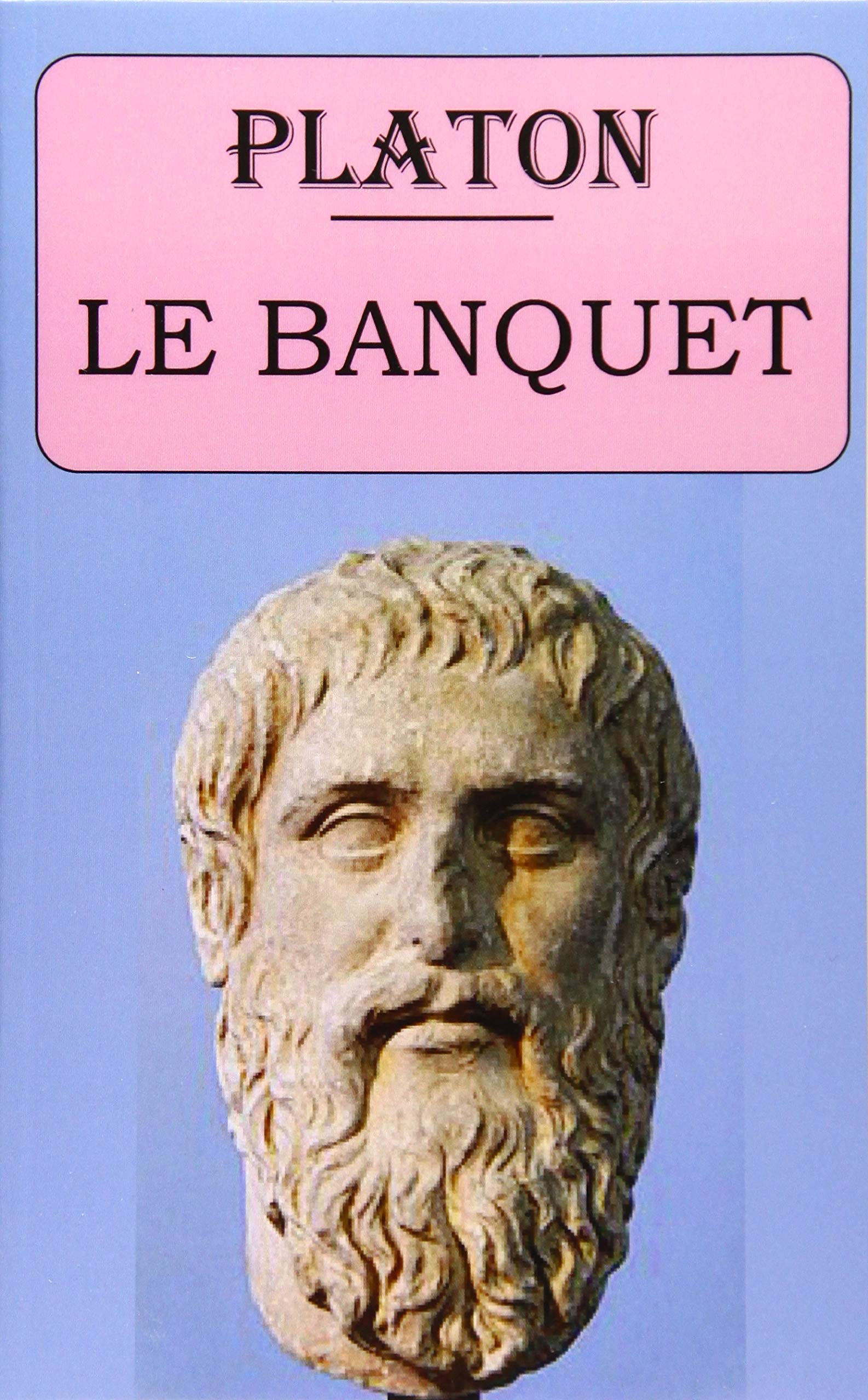 Le Banquet (Platon): édition intégrale et annotée by Platón | Goodreads