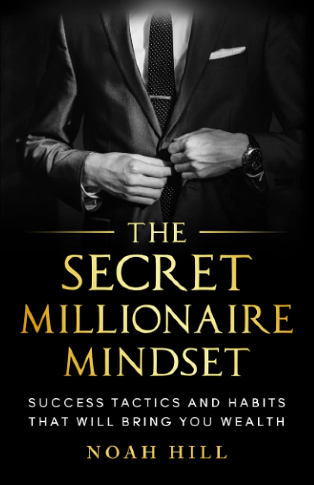 THE SECRET MILLIONAIRE MINDSET: Success Tactics and Habits That Will ...