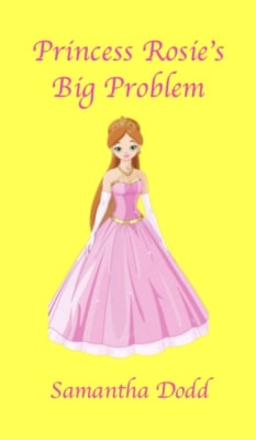 Princess Rosie's Big Problem by Samantha Dodd | Goodreads