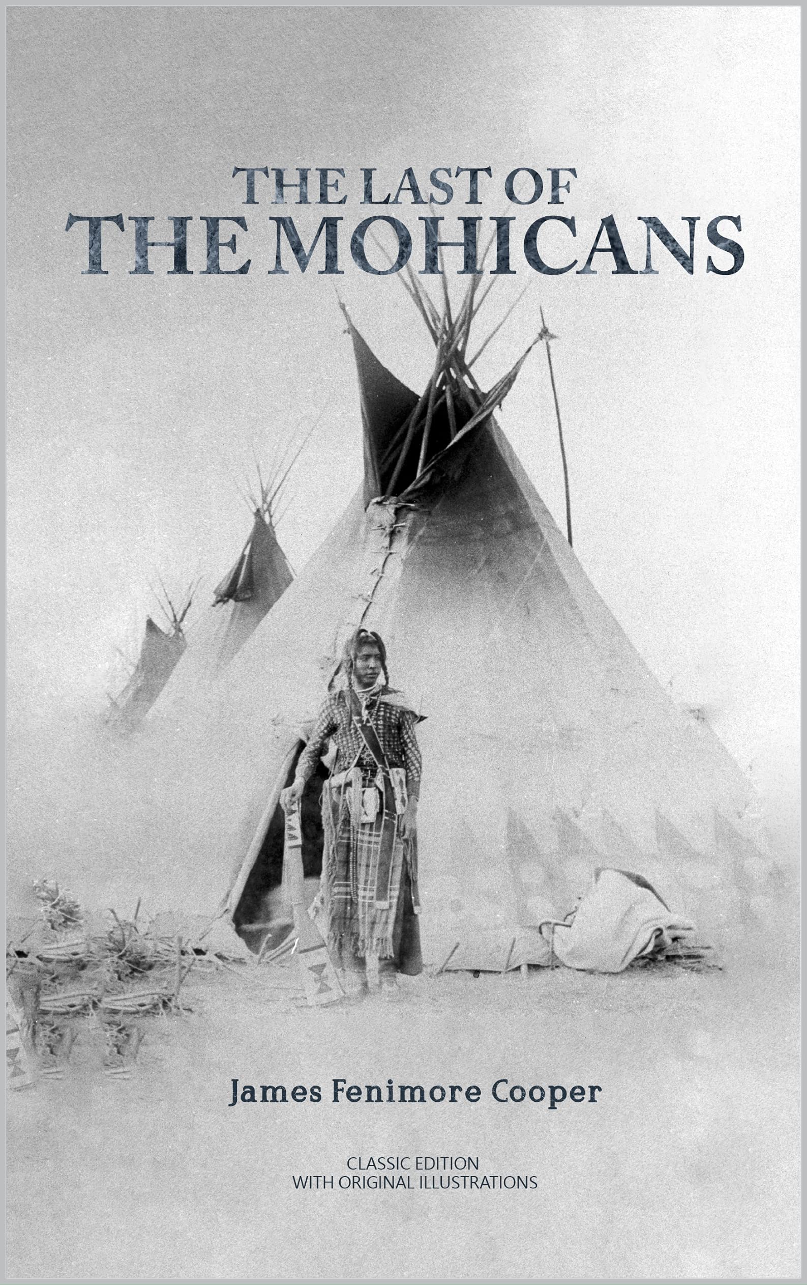 The Last of the Mohicans: by James Fenimore Cooper. Classic Edition ...