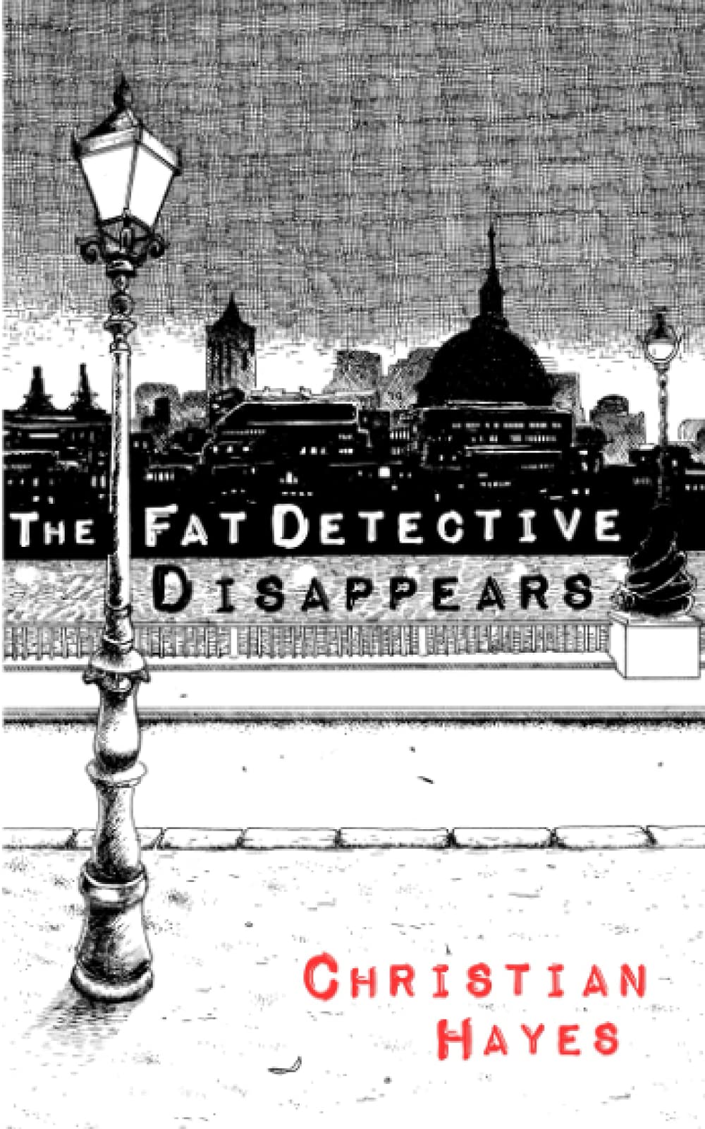 The Fat Detective Disappears by Christian Hayes | Goodreads