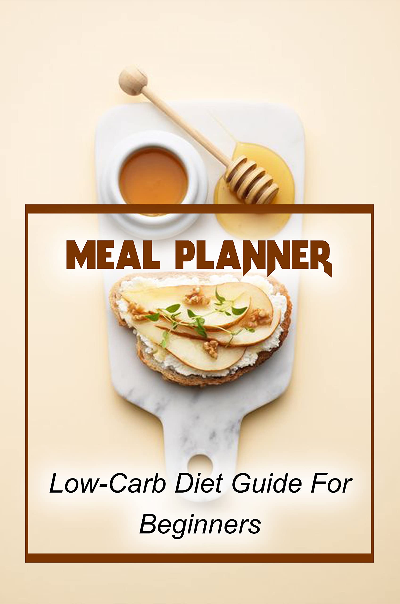 Meal Planner Low Carb Diet Guide For Beginners Get Started With Diet meal-planner-low-carb-diet-guide-for-beginners-get-started-with-diet