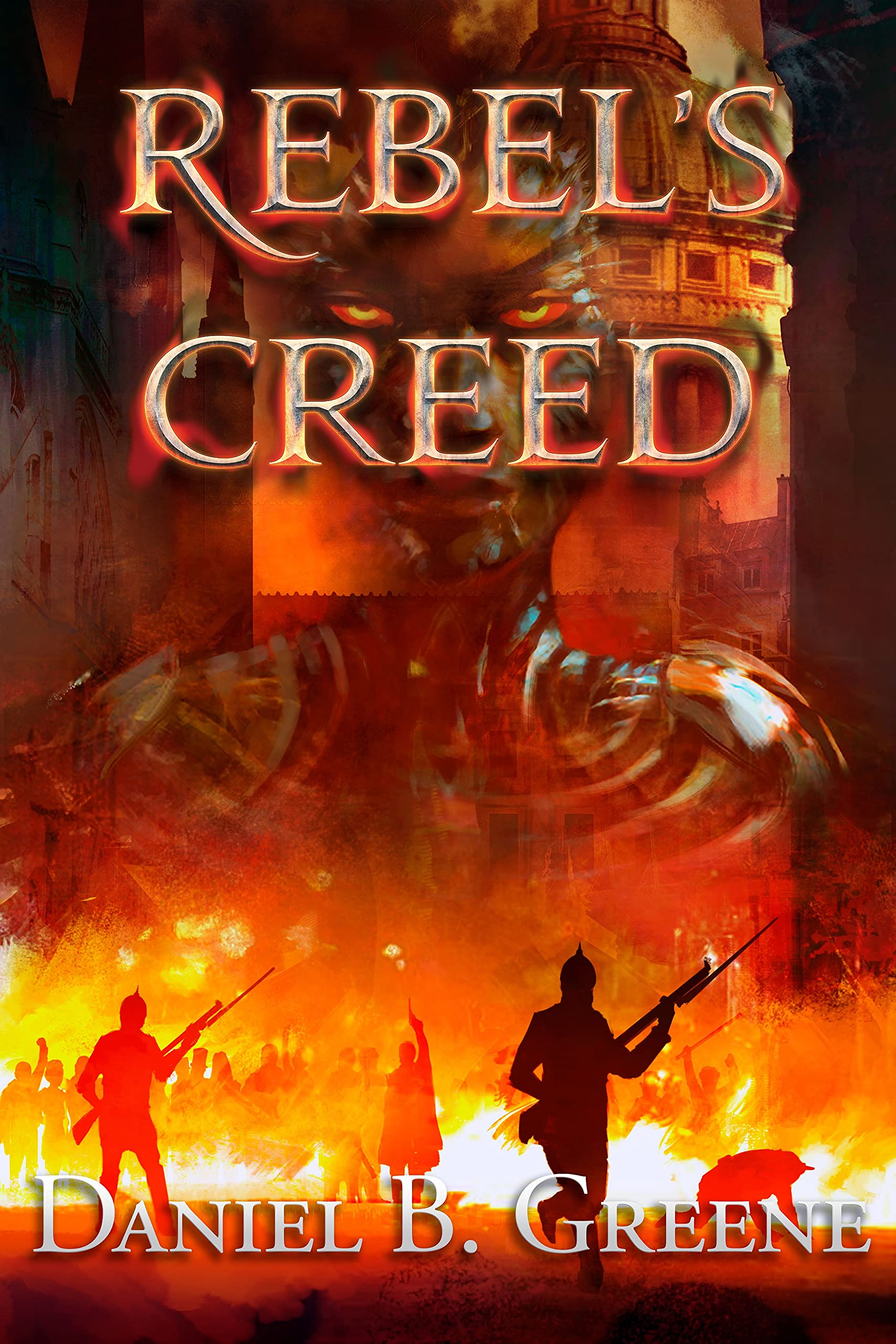 Rebel's Creed (Lawful Times, #2) by Daniel B. Greene | Goodreads