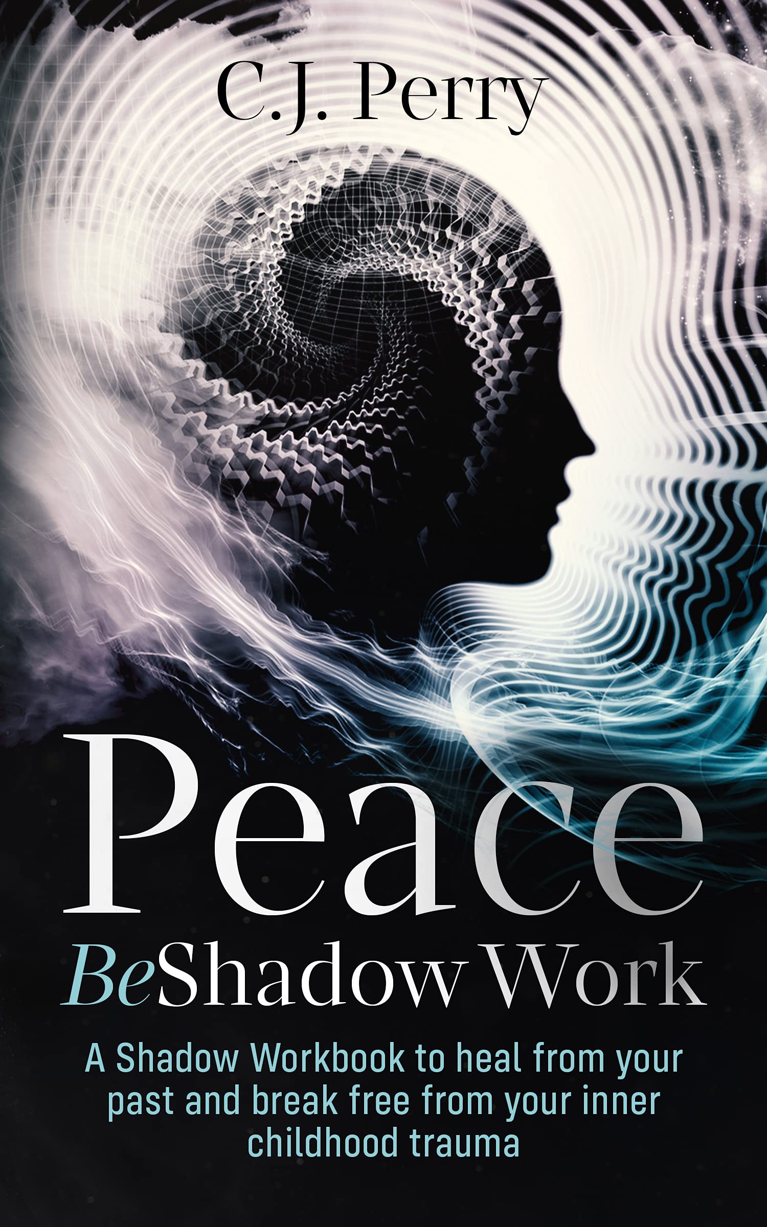 Peace Be Shadow Work: A Shadow Work Workbook to Heal from your Past and ...