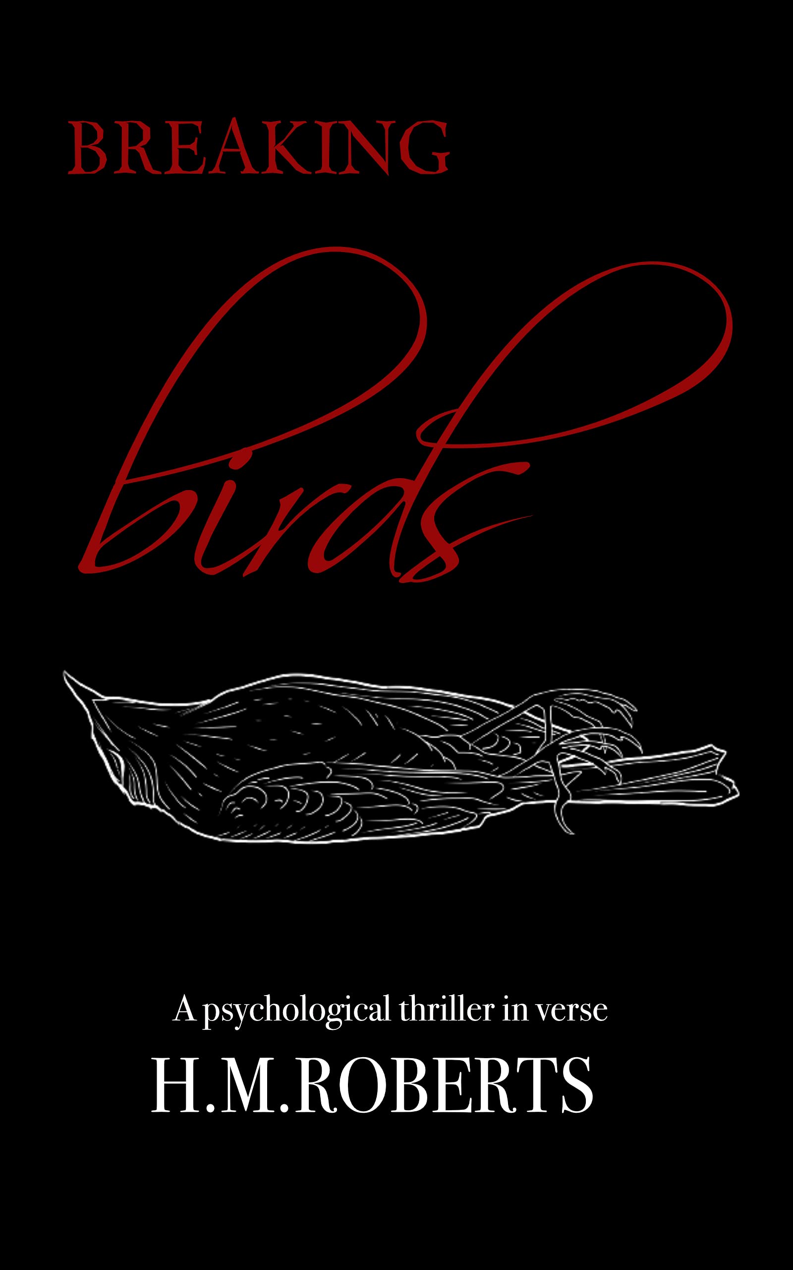 Breaking Birds: A psychological thriller written in poetic verse by H.M ...