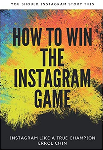 How To Win The Instagram Game by Errol Chin | Goodreads