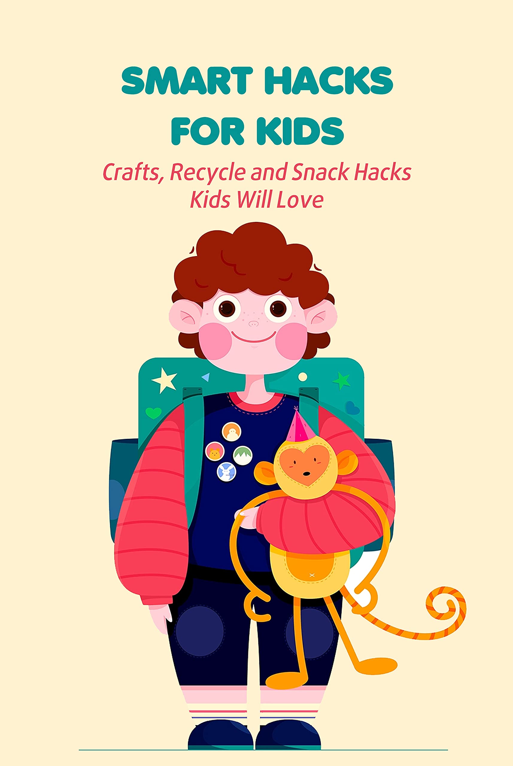 Smart Hacks for Kids: Crafts, Recycle and Snack Hacks Kids Will Love ...