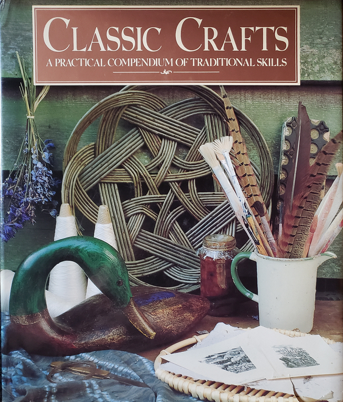 Classic Crafts: A Practical Compendium of Traditional Skills by Martina ...