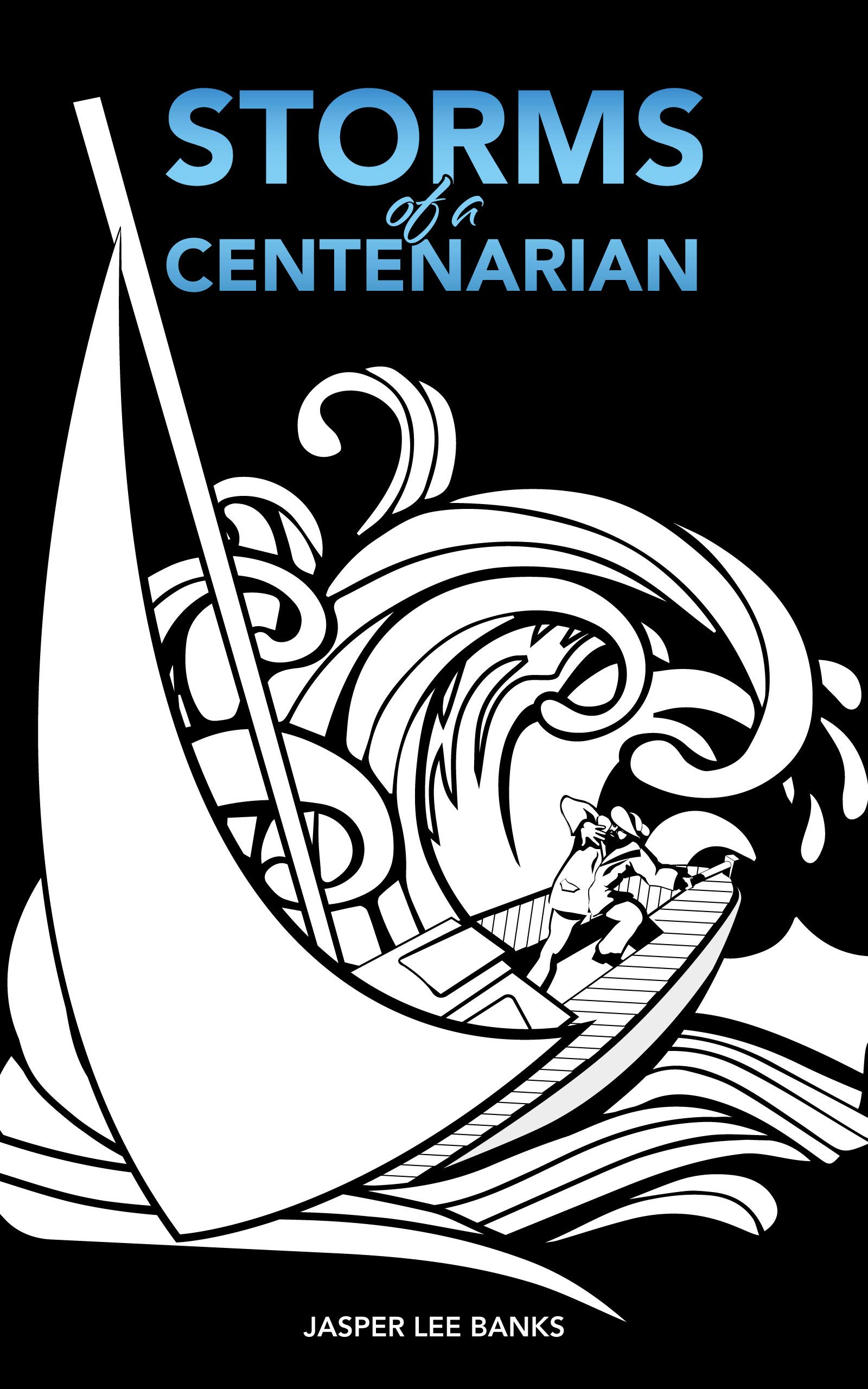 Storms of a Centenarian by Jasper Lee Banks | Goodreads