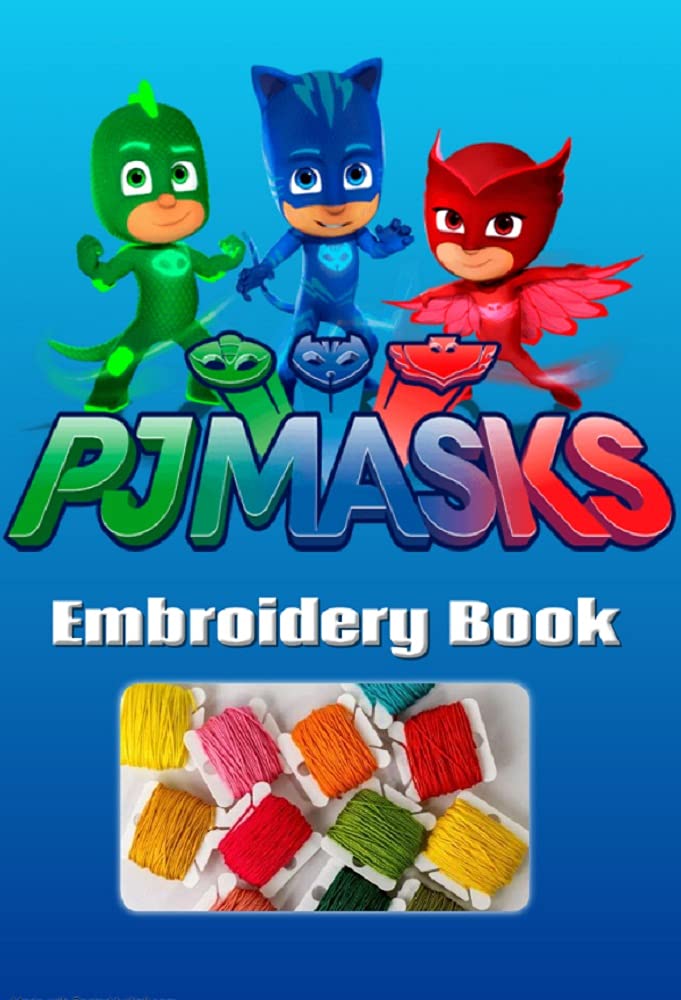 PJ Masks Embroidery Designs by Amy Jhonson | Goodreads