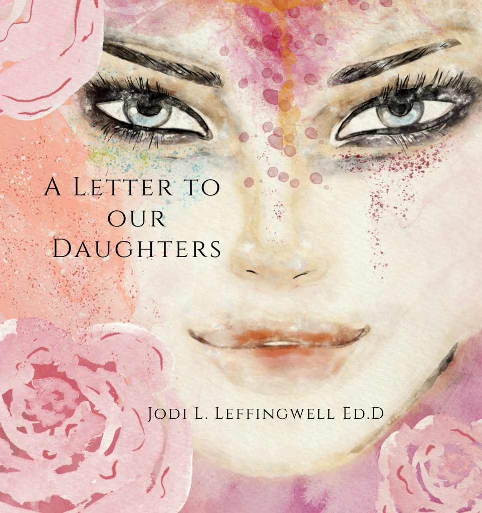 A Letter To Our Daughters by Jodi L Leffingwell Ed D | Goodreads